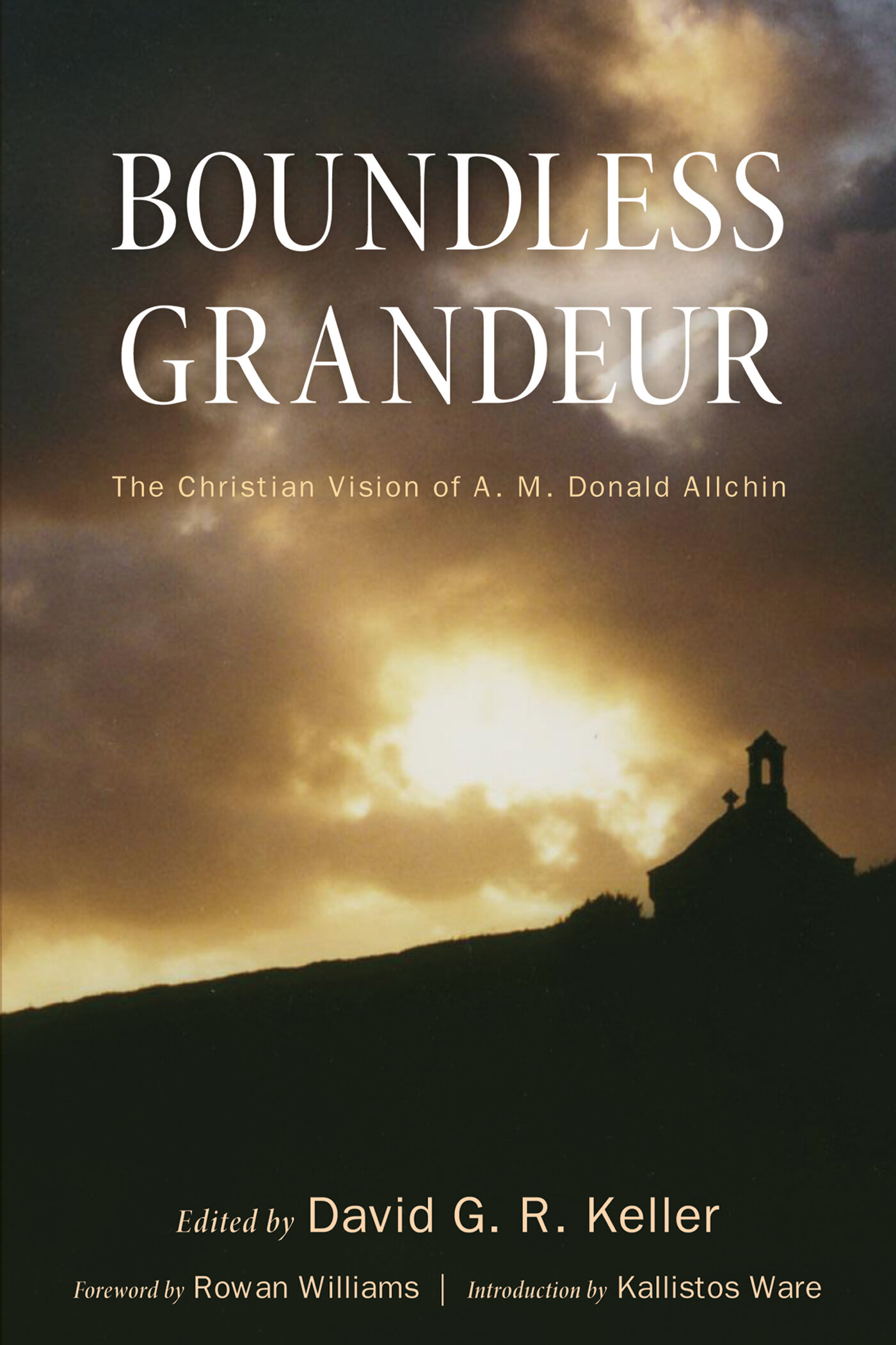 Boundless Grandeur: The Christian Vision of A. M. Donald Allchin ...