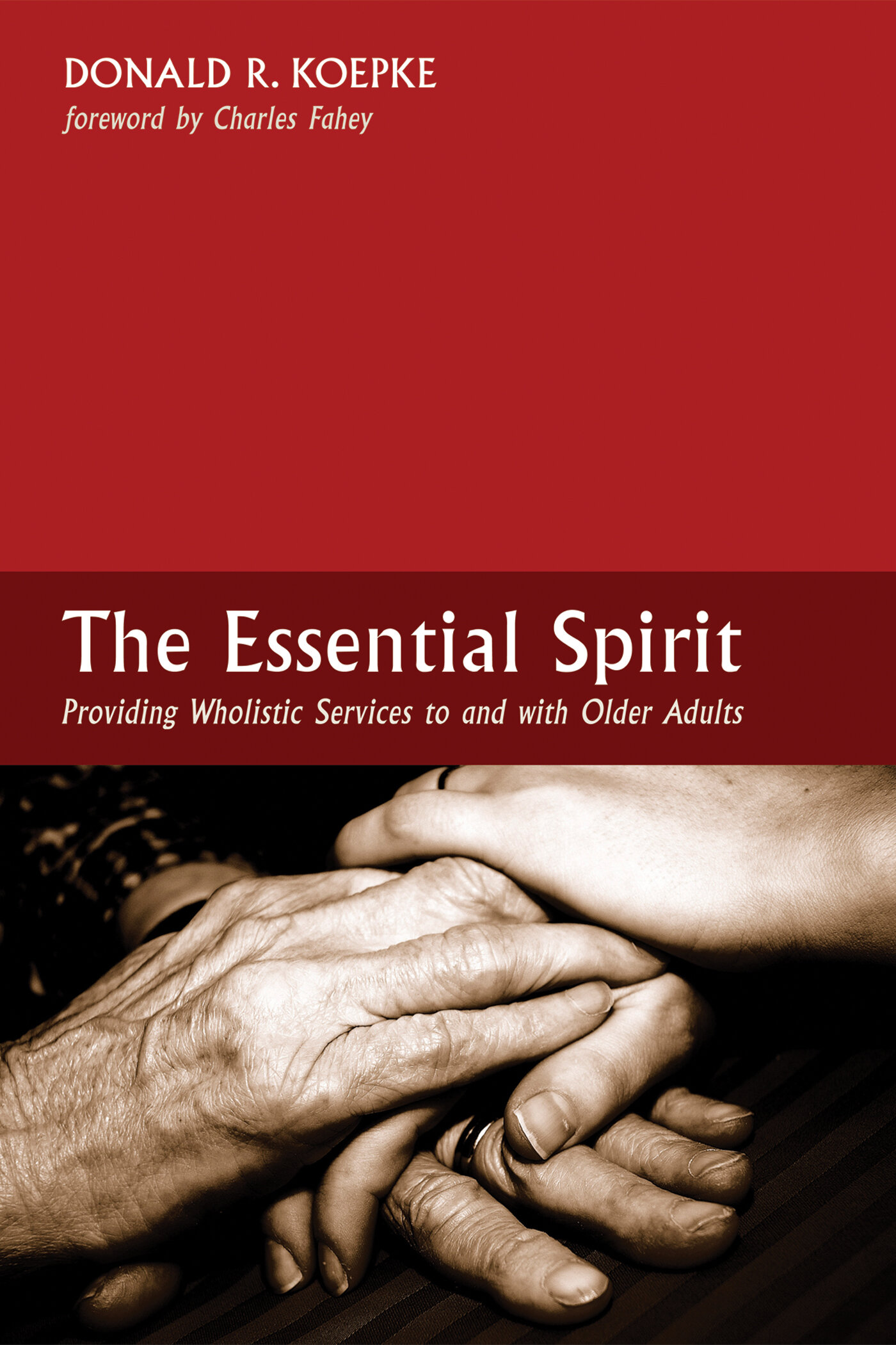 The Essential Spirit: Providing Wholistic Services to and with Older ...