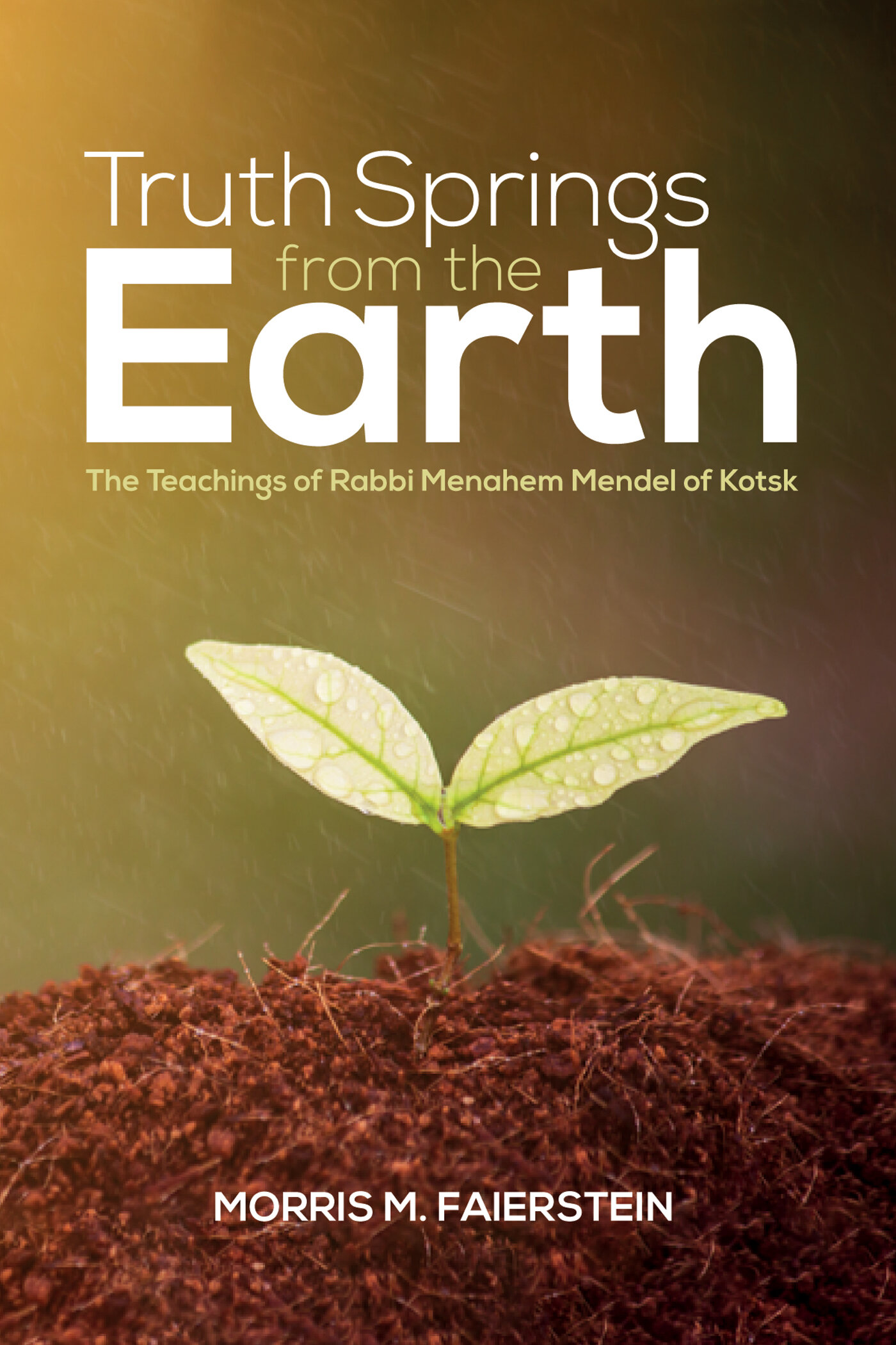 Truth Springs from the Earth: The Teachings of Rabbi Menahem Mendel of ...