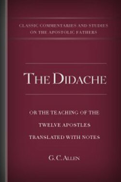 The Didache, or, The Teaching of the Twelve Apostles Translated with ...