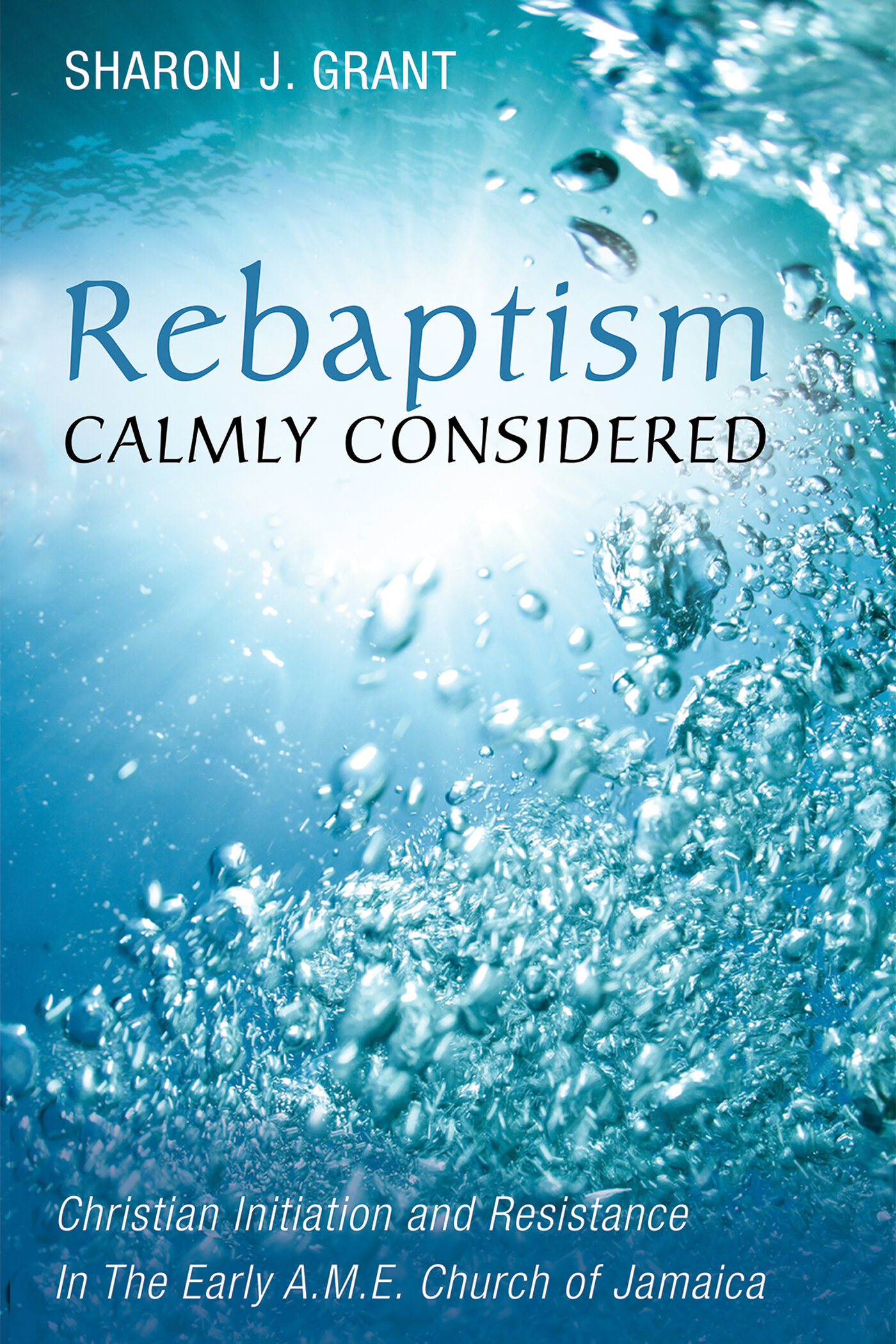 Rebaptism Calmly Considered: Christian Initiation and Resistance In The ...