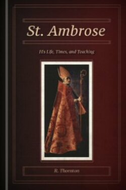 St. Ambrose: His Life, Times, and Teaching | Logos Bible Software