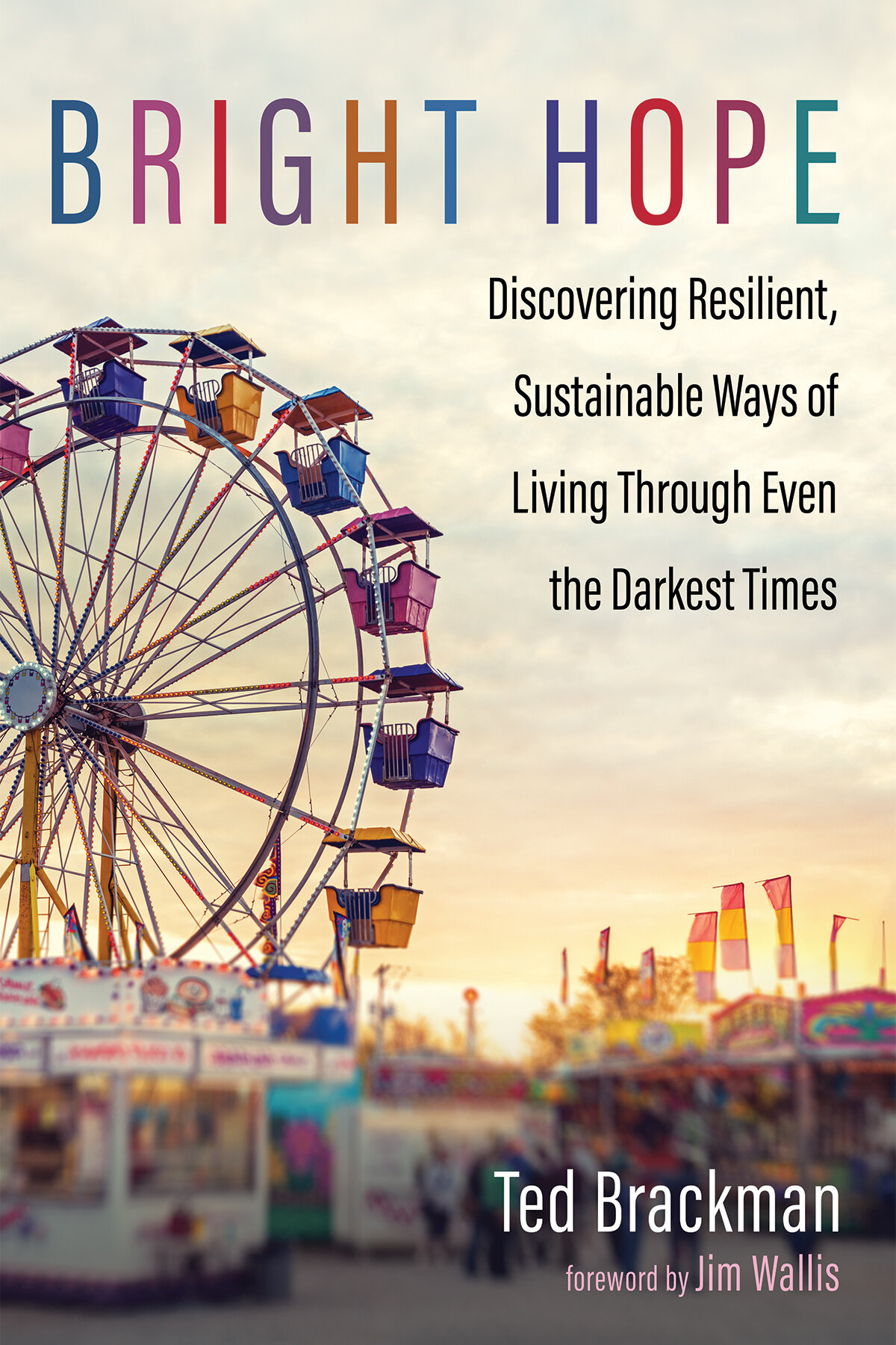 Bright Hope: Discovering Resilient, Sustainable Ways of Living through ...