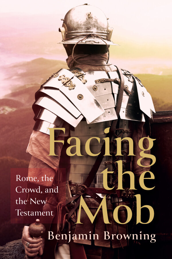 Facing the Mob: Rome, the Crowd, and the New Testament | Logos Bible ...