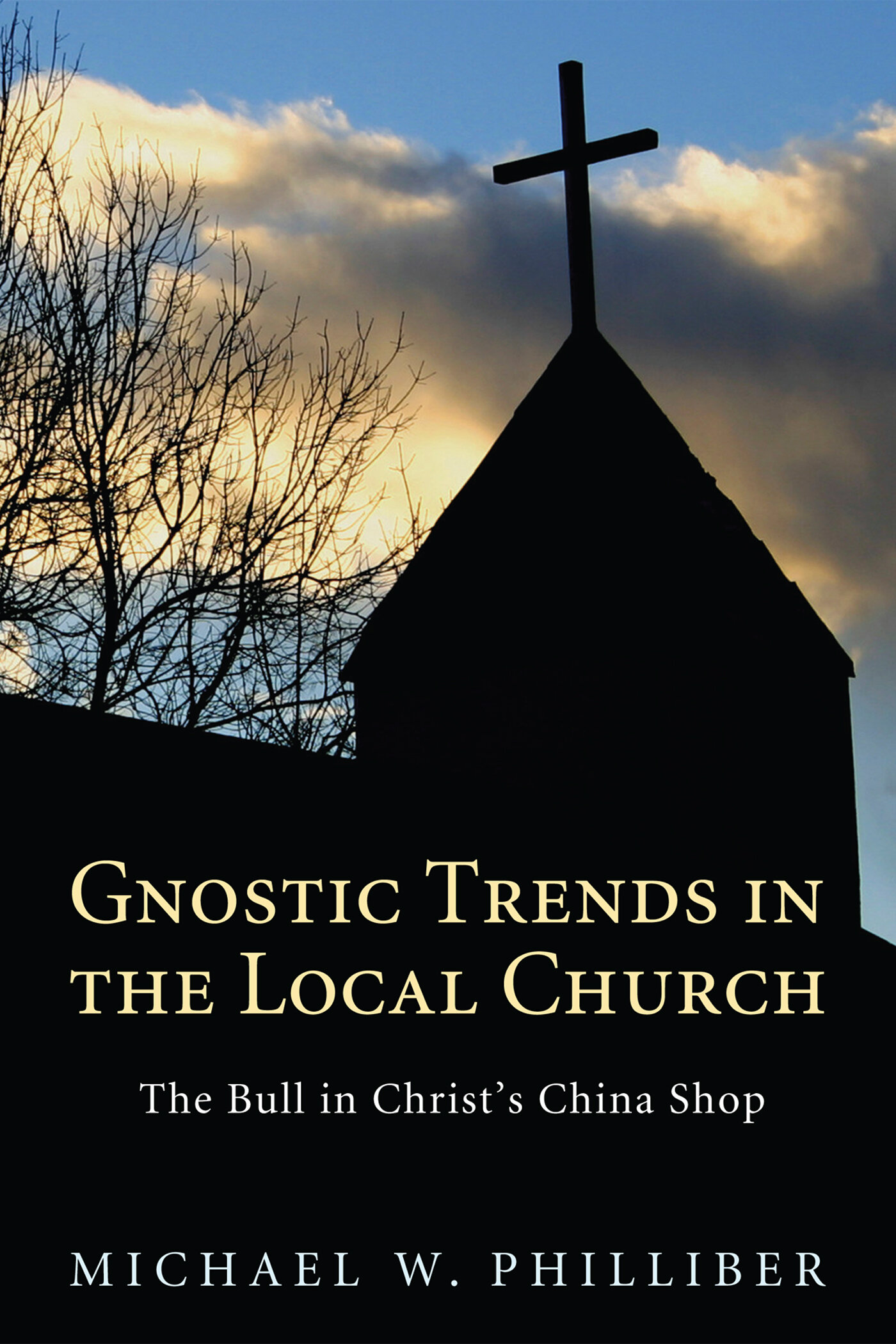 Gnostic Trends in the Local Church: The Bull in Christ’s China Shop ...