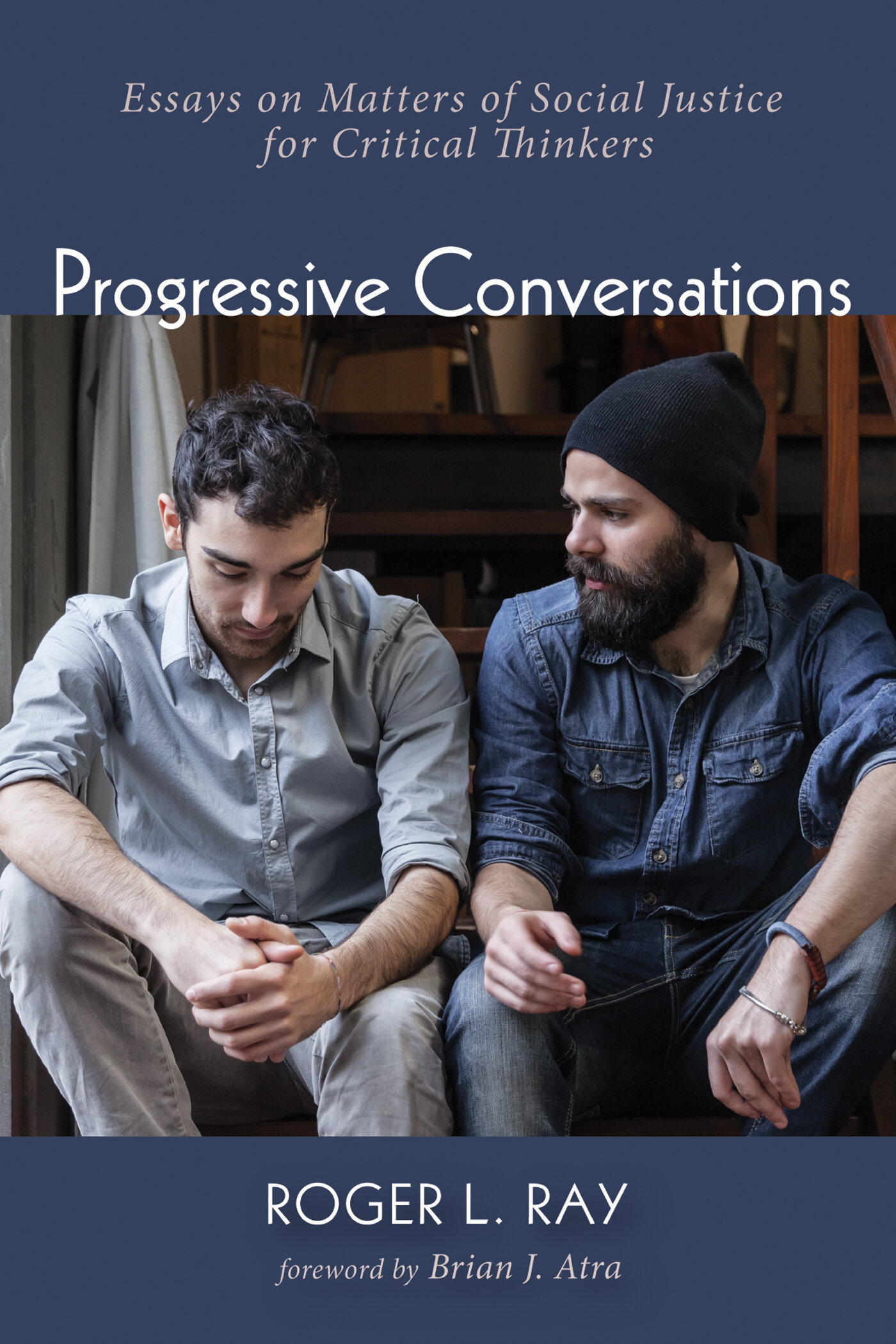 Progressive Conversations: Essays on Matters of Social Justice for ...