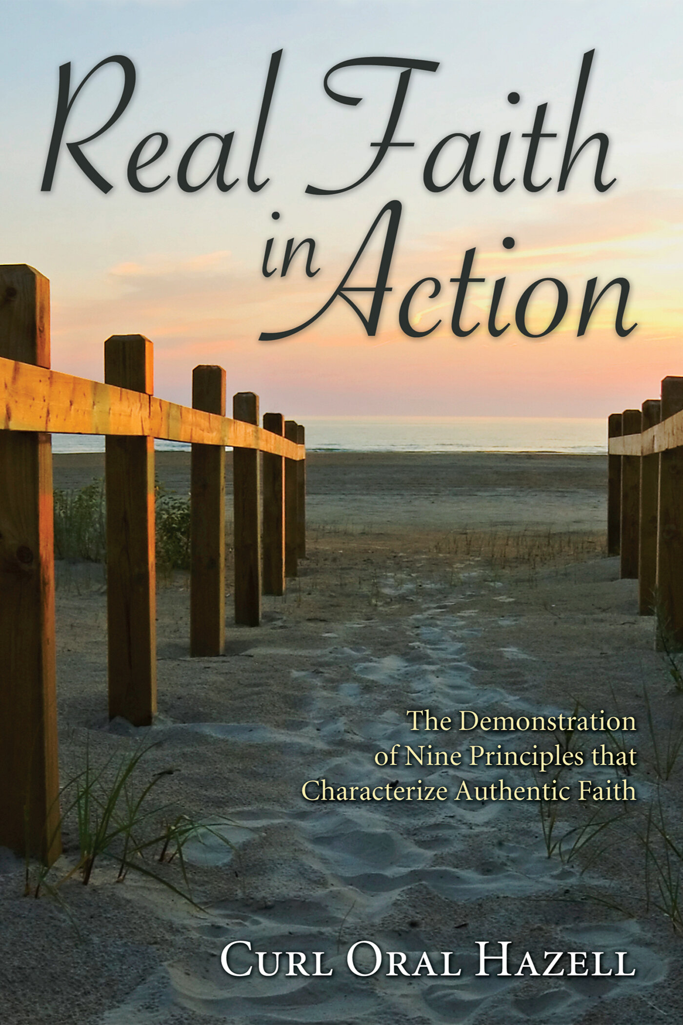 Real Faith in Action: The Demonstration of Nine Principles that ...