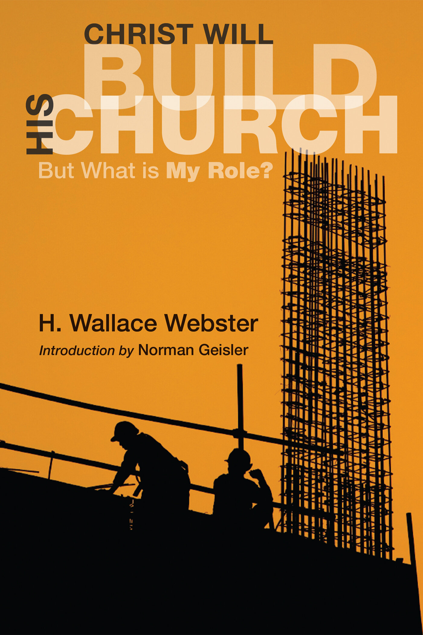 Christ Will Build His Church: But What Is My Role? | Logos Bible Software