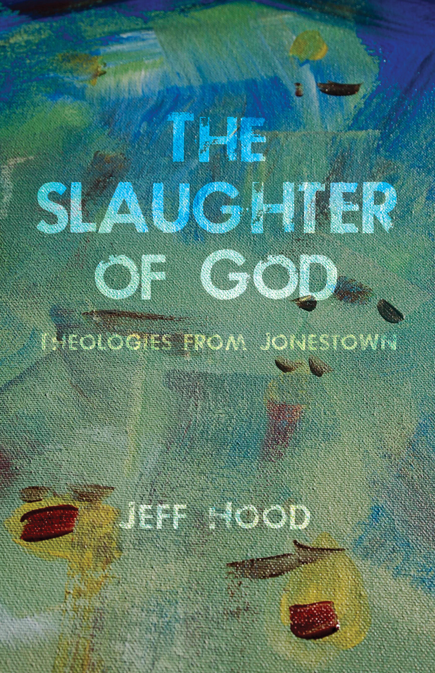 The Slaughter of God: Theologies from Jonestown | Logos Bible Software