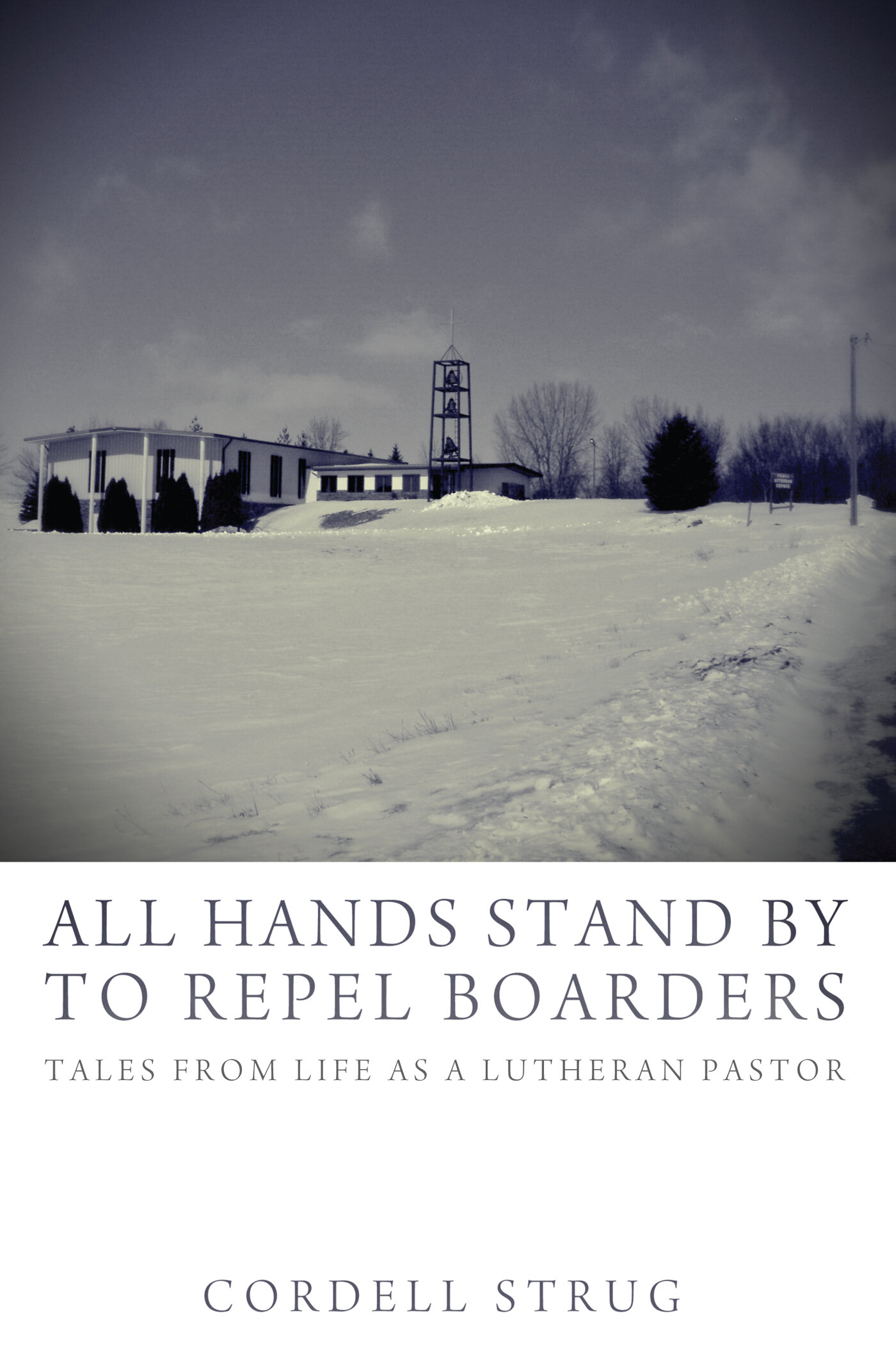 All Hands Stand By to Repel Boarders: Tales from Life as a Lutheran ...