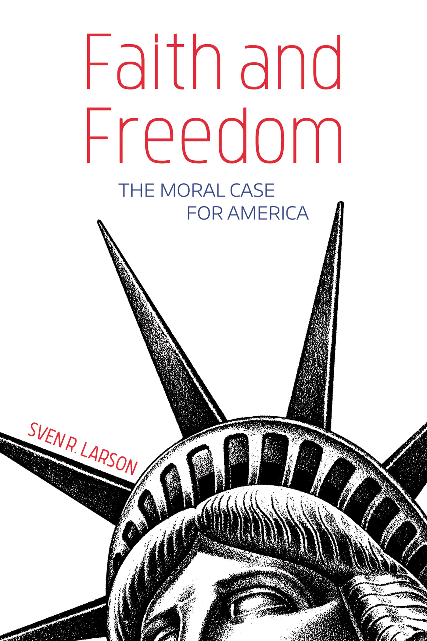 Faith and Freedom: The Moral Case for America | Logos Bible Software