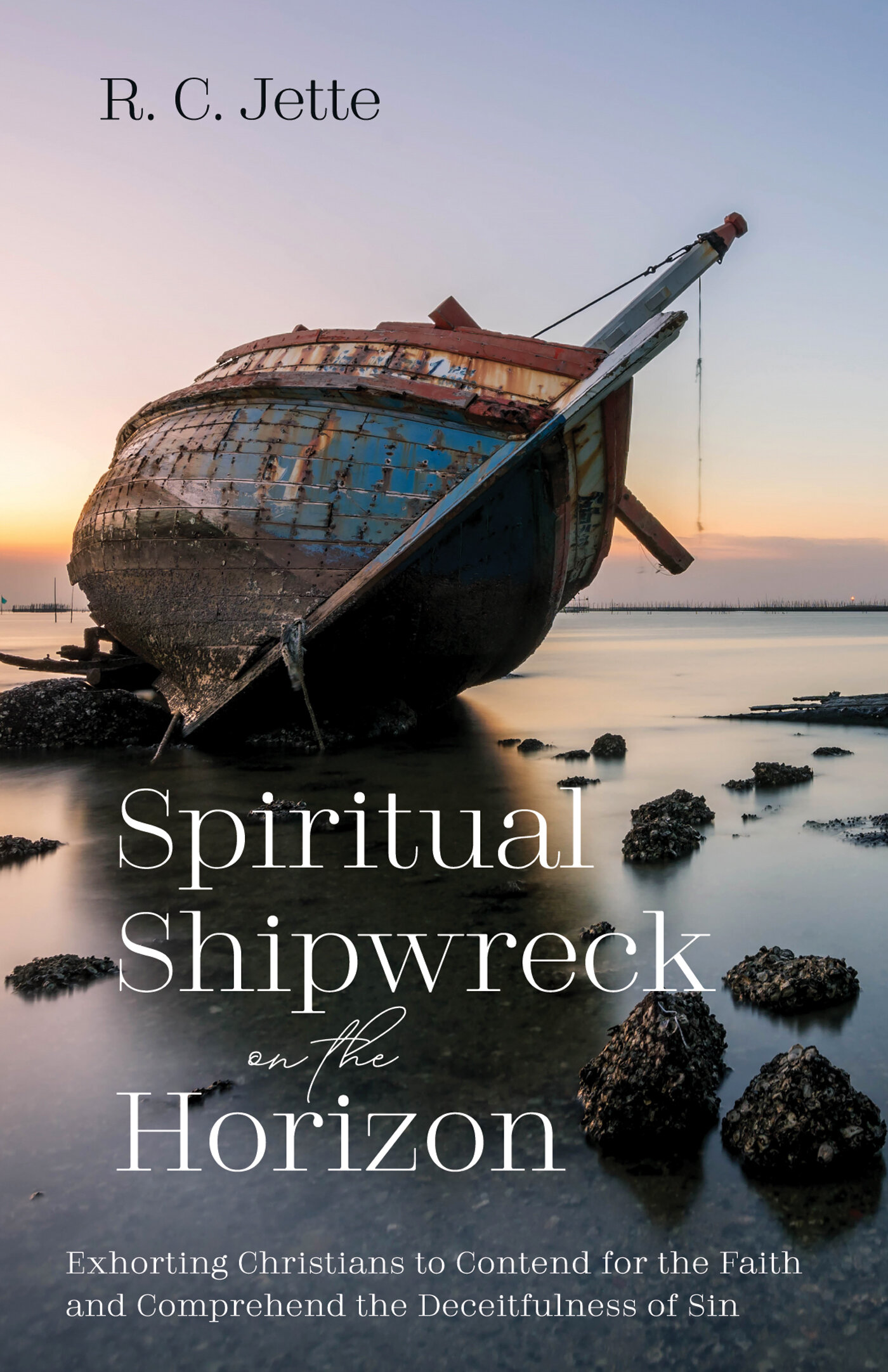 Spiritual Shipwreck on the Horizon: Exhorting Christians to Contend for ...