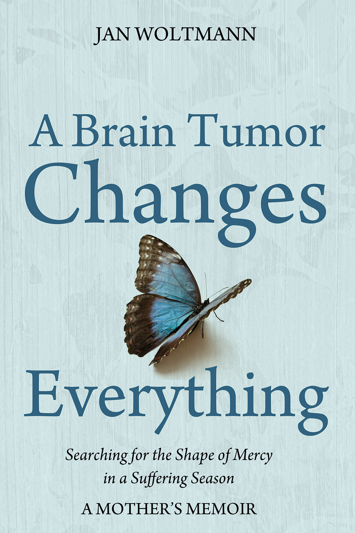 A Brain Tumor Changes Everything: Searching for the Shape of Mercy in a ...