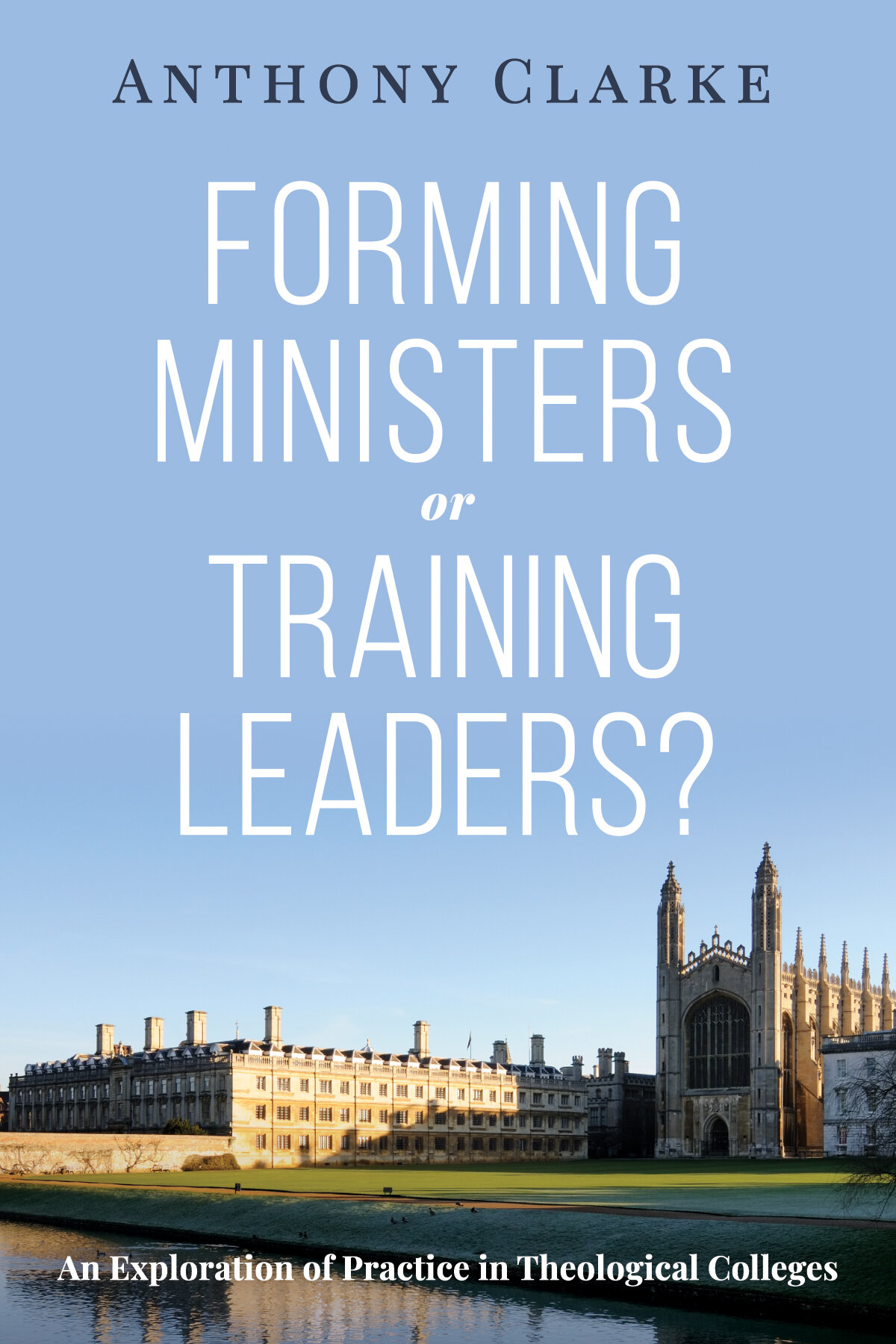 Forming Ministers or Training Leaders? An Exploration of Practice in ...