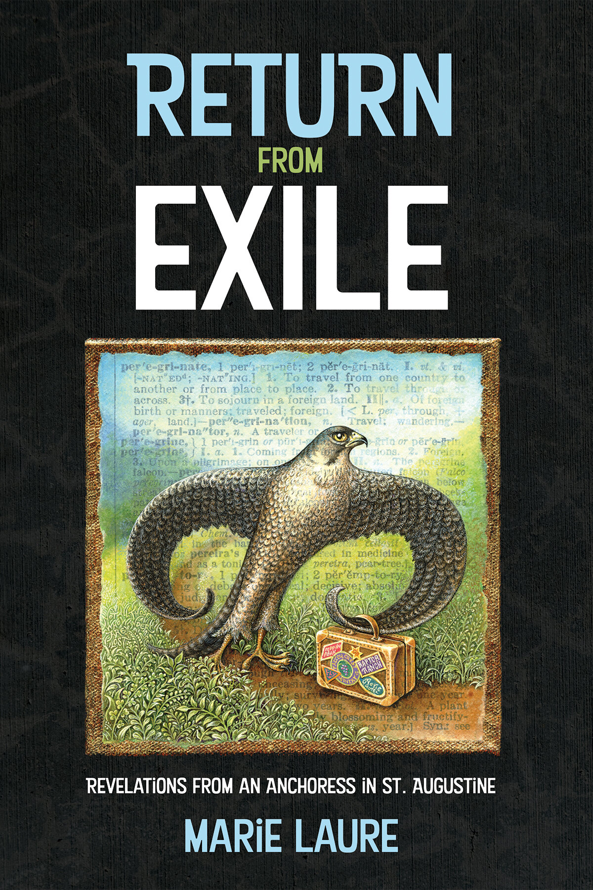 Return from Exile: Revelations from an Anchoress in St. Augustine ...