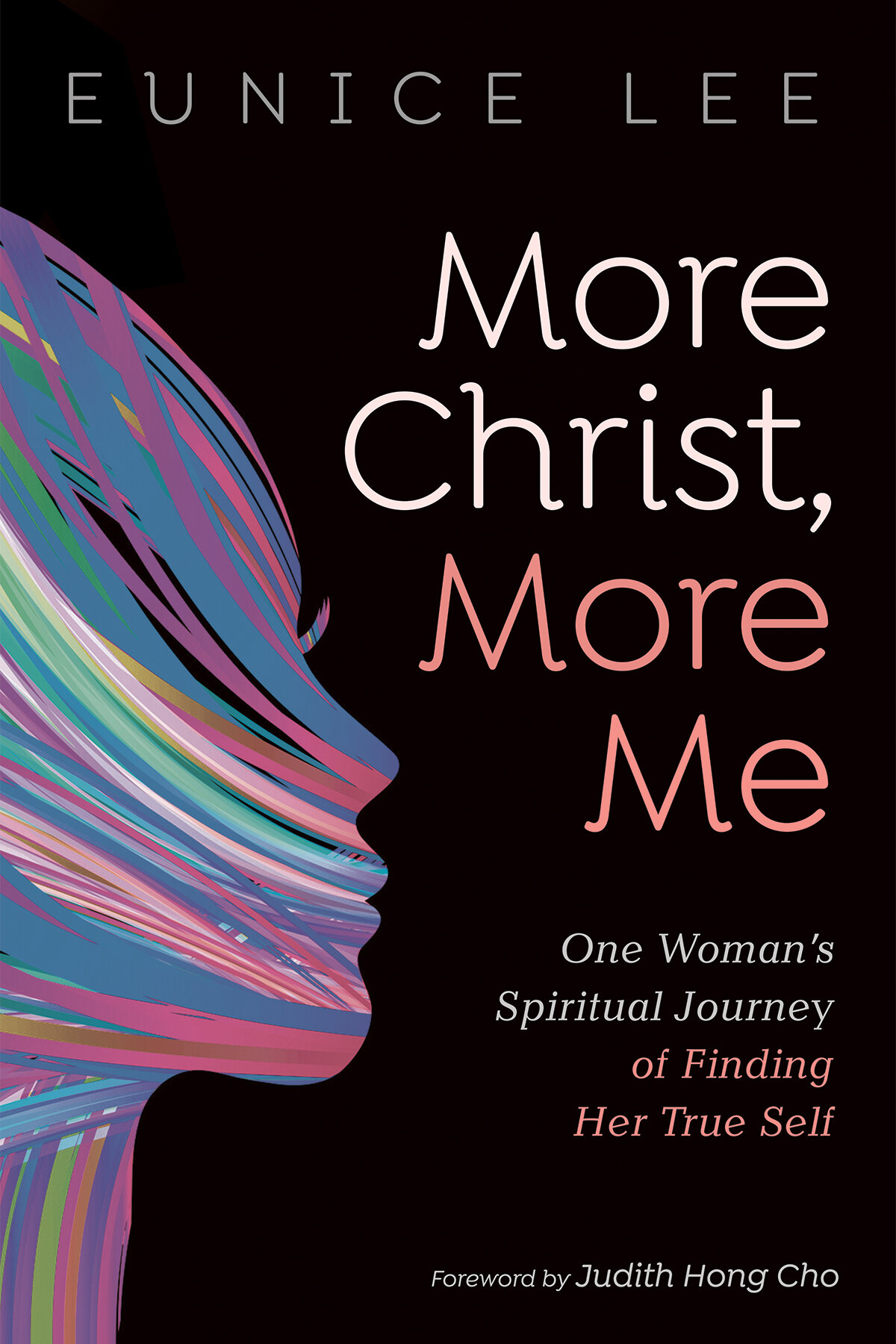 More Christ, More Me: One Woman’s Spiritual Journey of Finding Her True ...