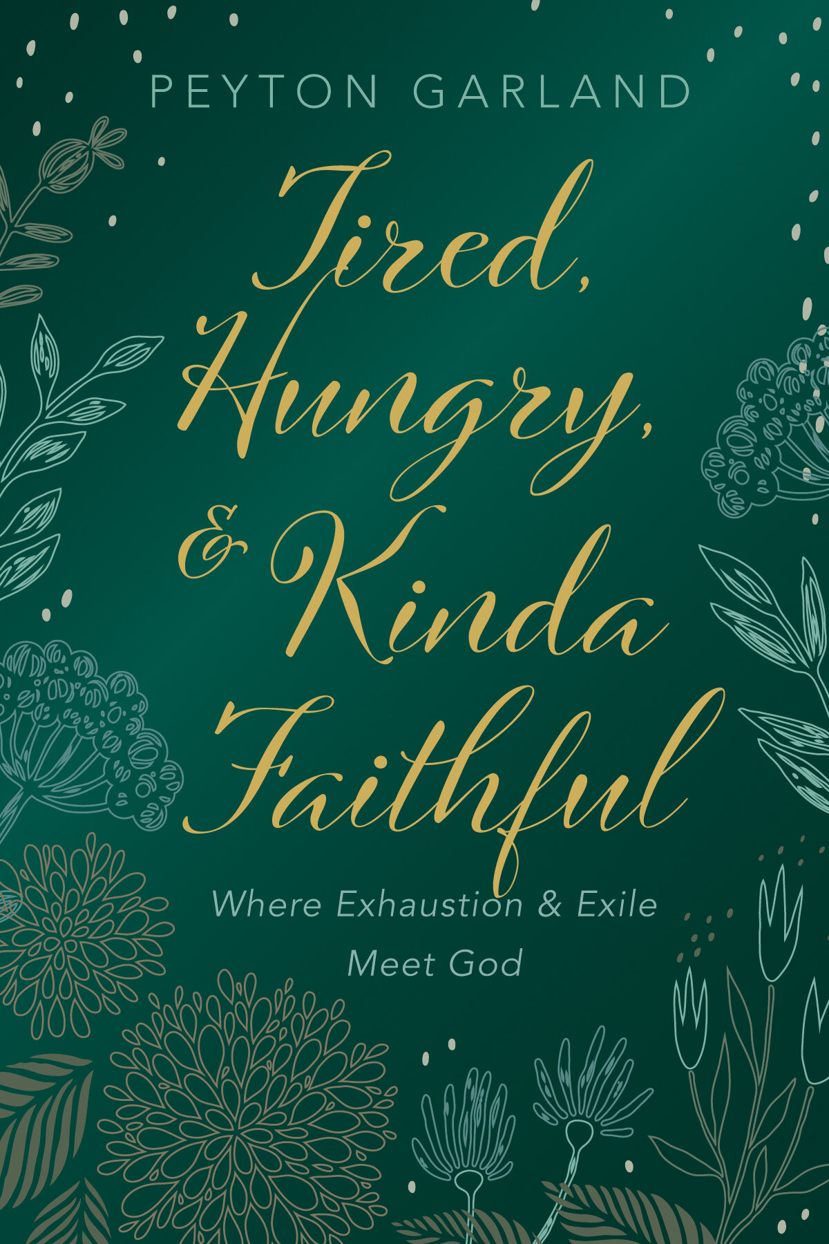 Tired, Hungry, and Kinda Faithful: Where Exhaustion and Exile Meet God ...