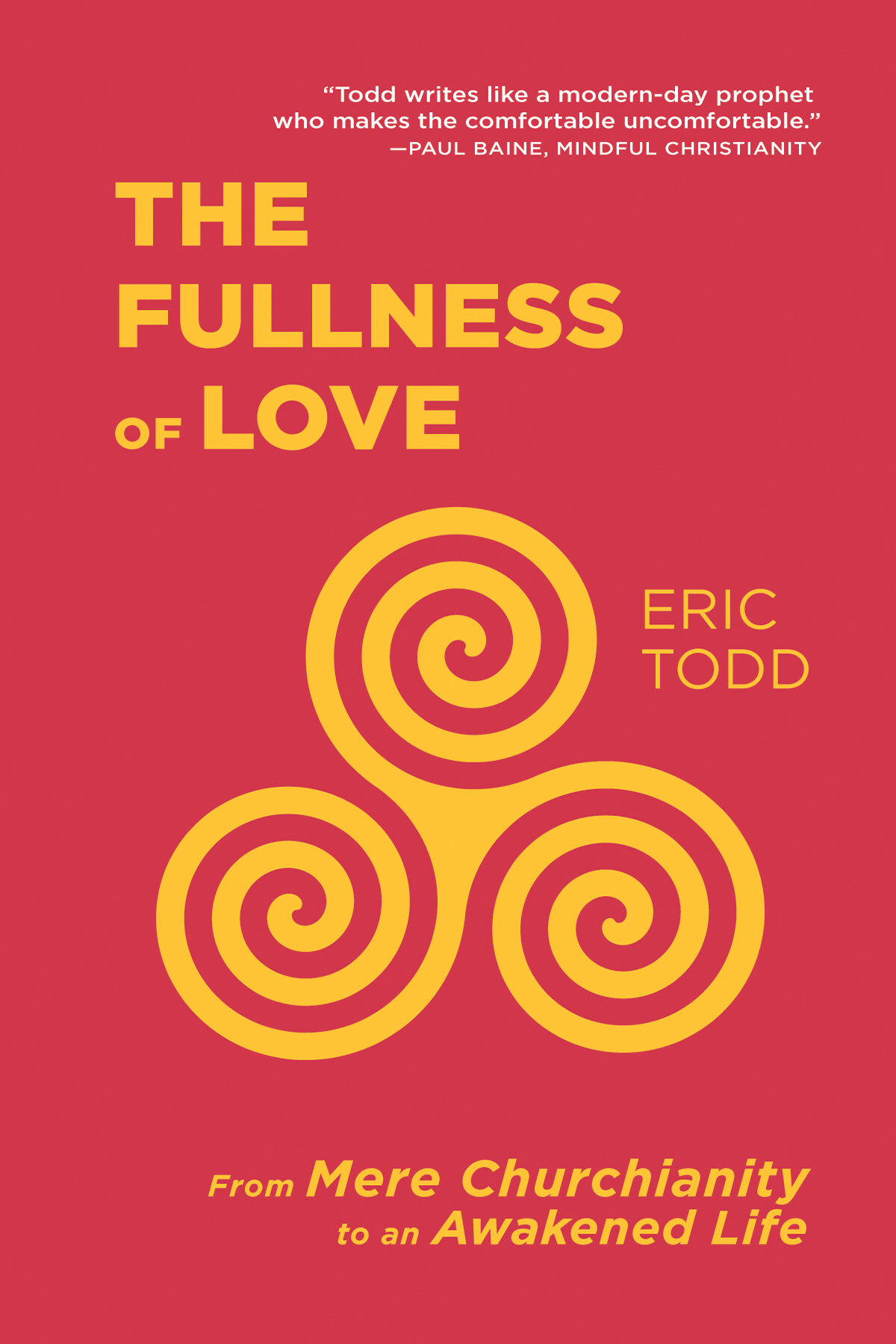 The Fullness of Love: From Mere Churchianity to an Awakened Life ...