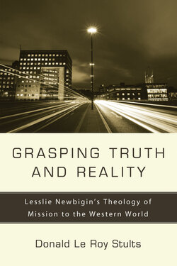 Grasping Truth and Reality: Lesslie Newbigin's Theology of Mission to ...