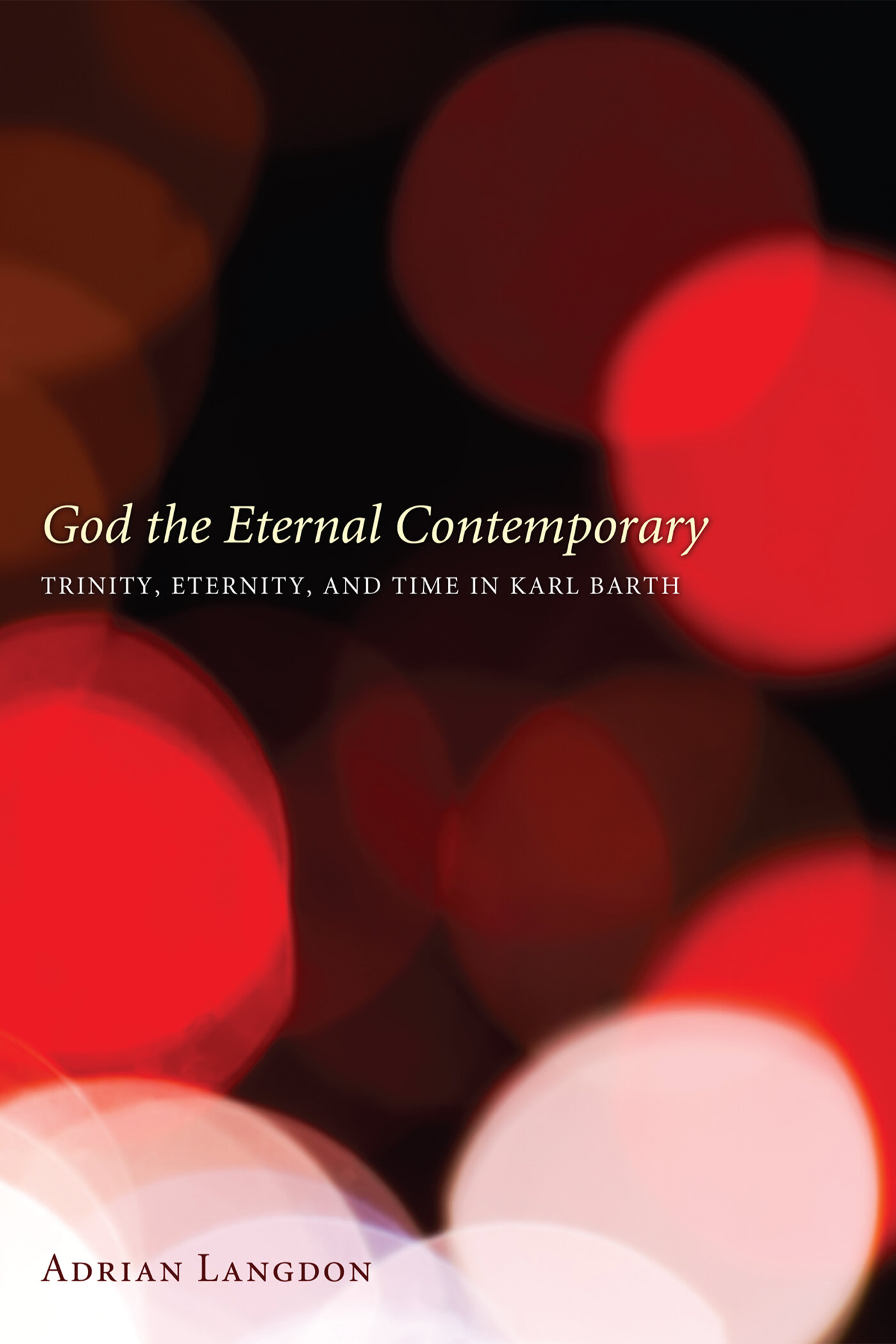 God the Eternal Contemporary: Trinity, Eternity, and Time in Karl Barth ...