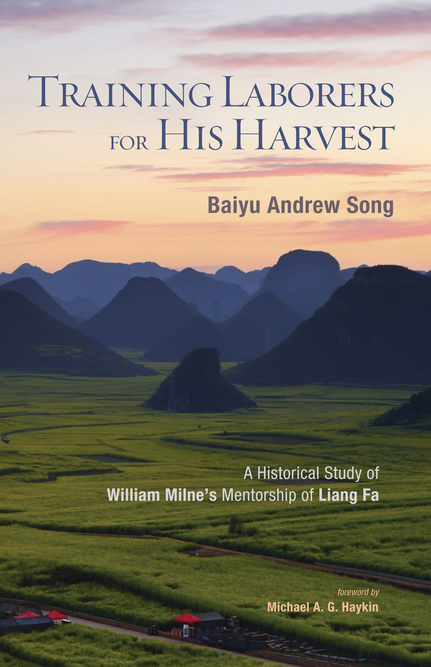 Training Laborers for His Harvest: A Historical Study of William Milne ...