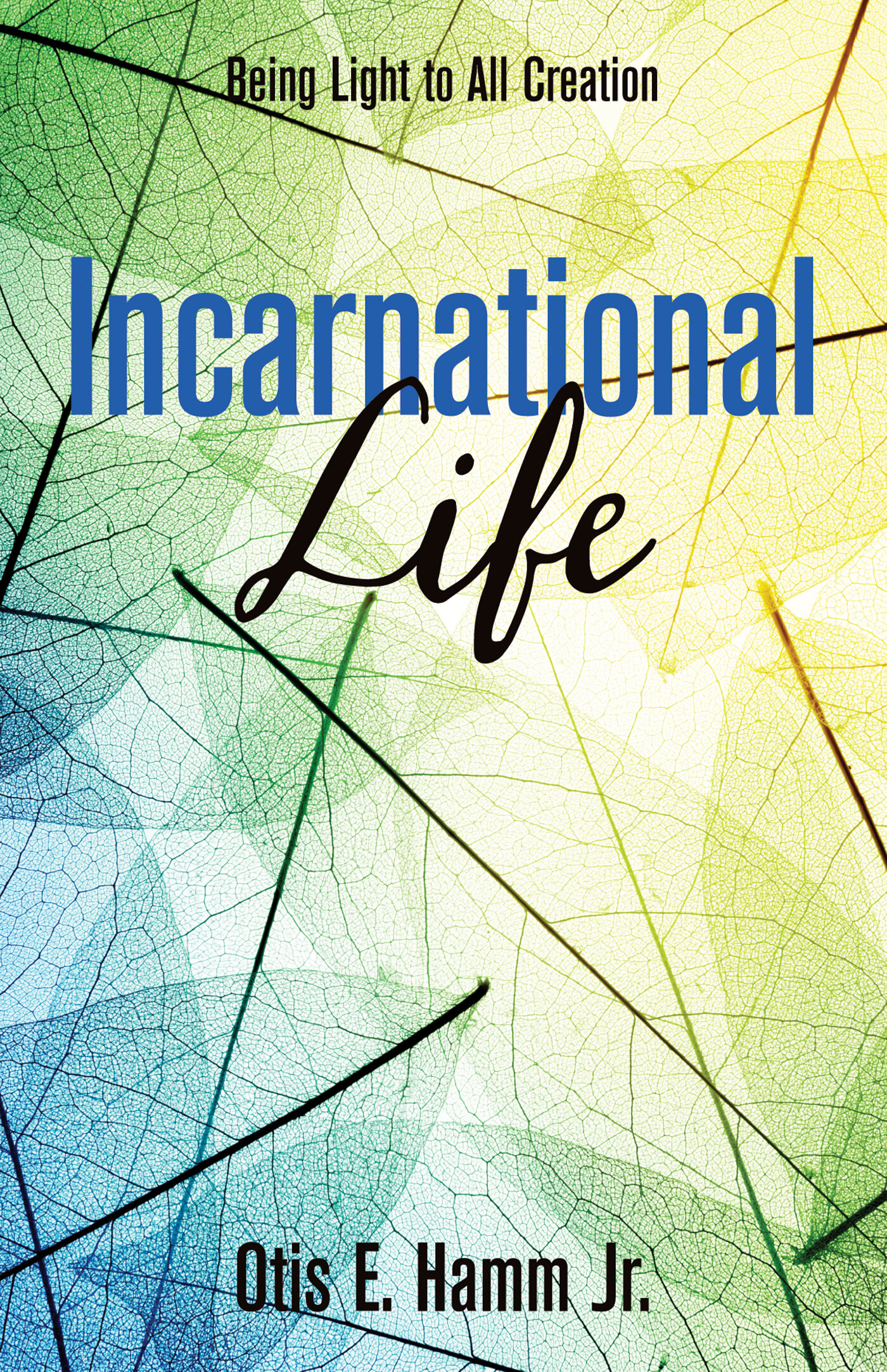 Incarnational Life: Being Light to All Creation | Logos Bible Software