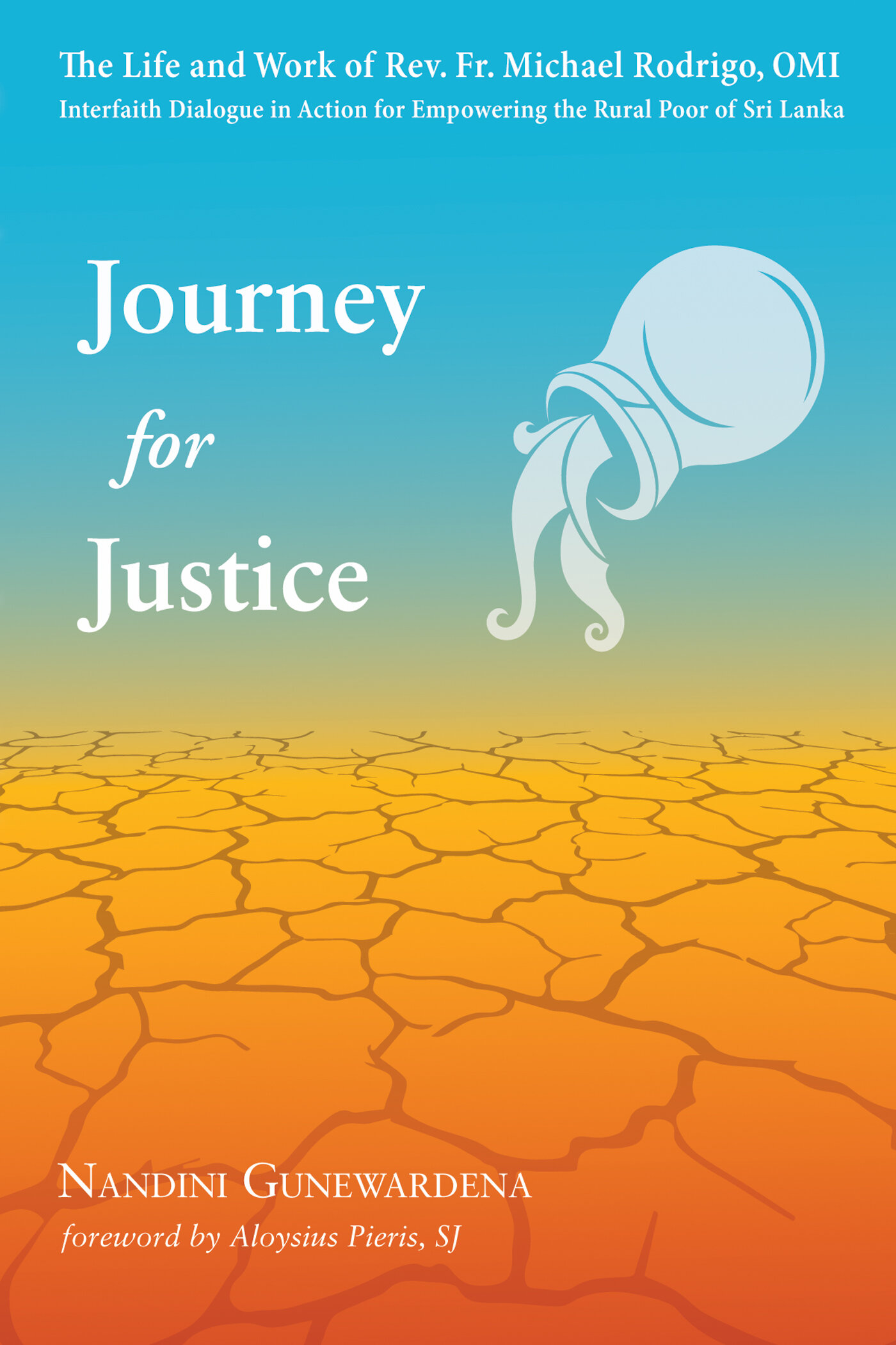 Journey for Justice: The Life and Work of Rev. Fr. Michael Rodrigo, OMI ...