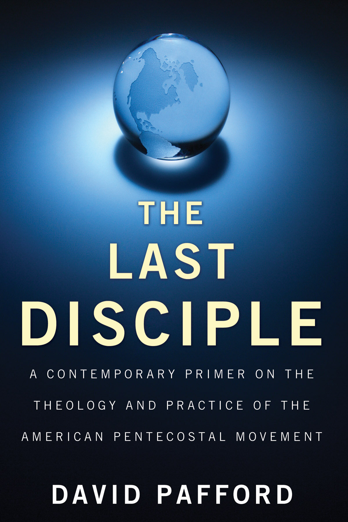 The Last Disciple: A Contemporary Primer on the Theology and Practice ...