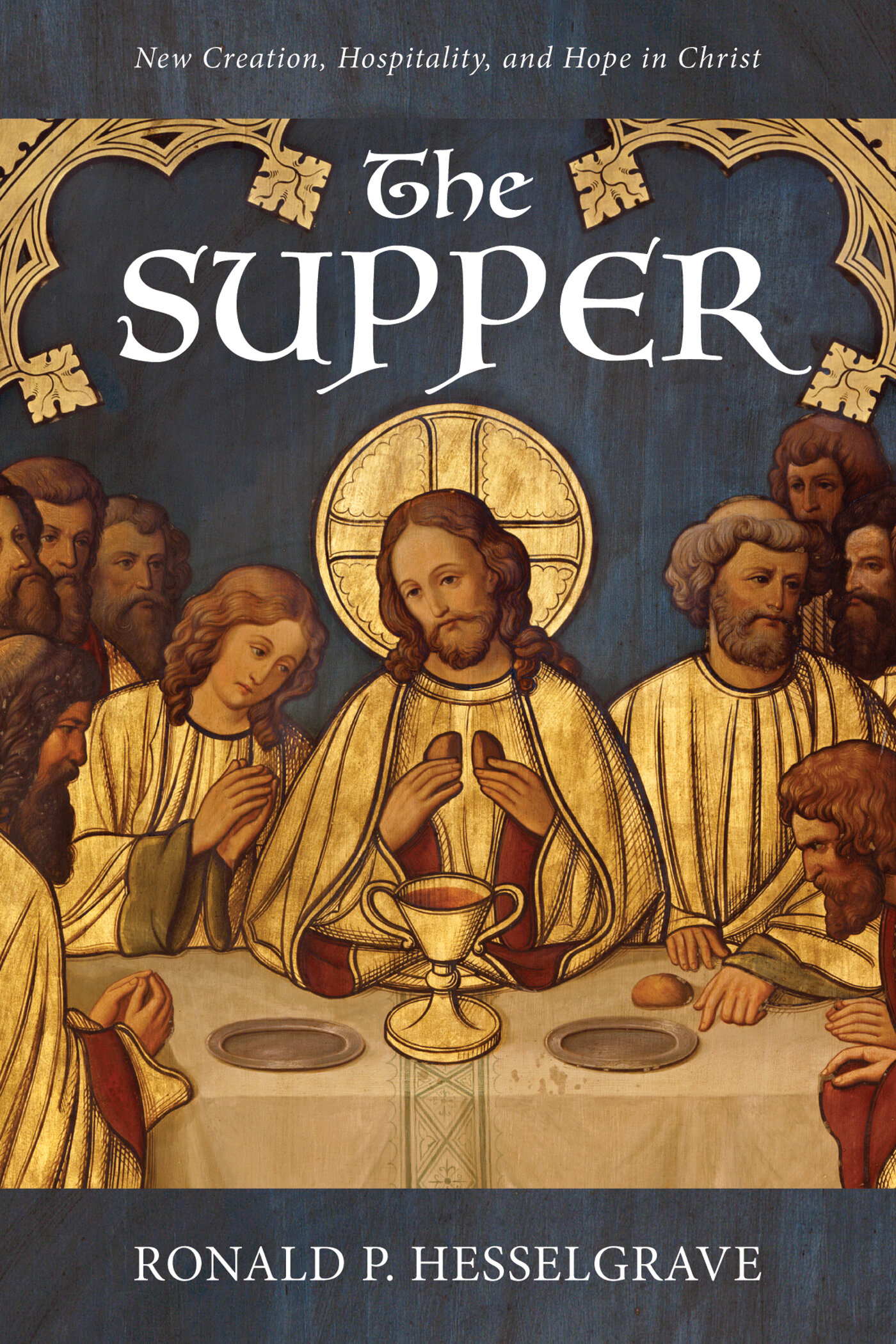 The Supper: New Creation, Hospitality, and Hope in Christ | Logos Bible ...