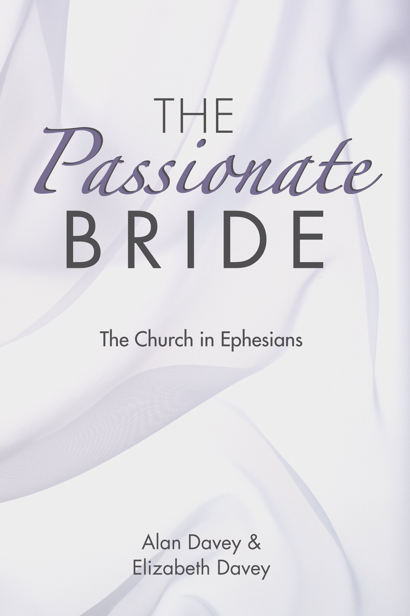 The Passionate Bride: The Church in Ephesians | Logos Bible Software