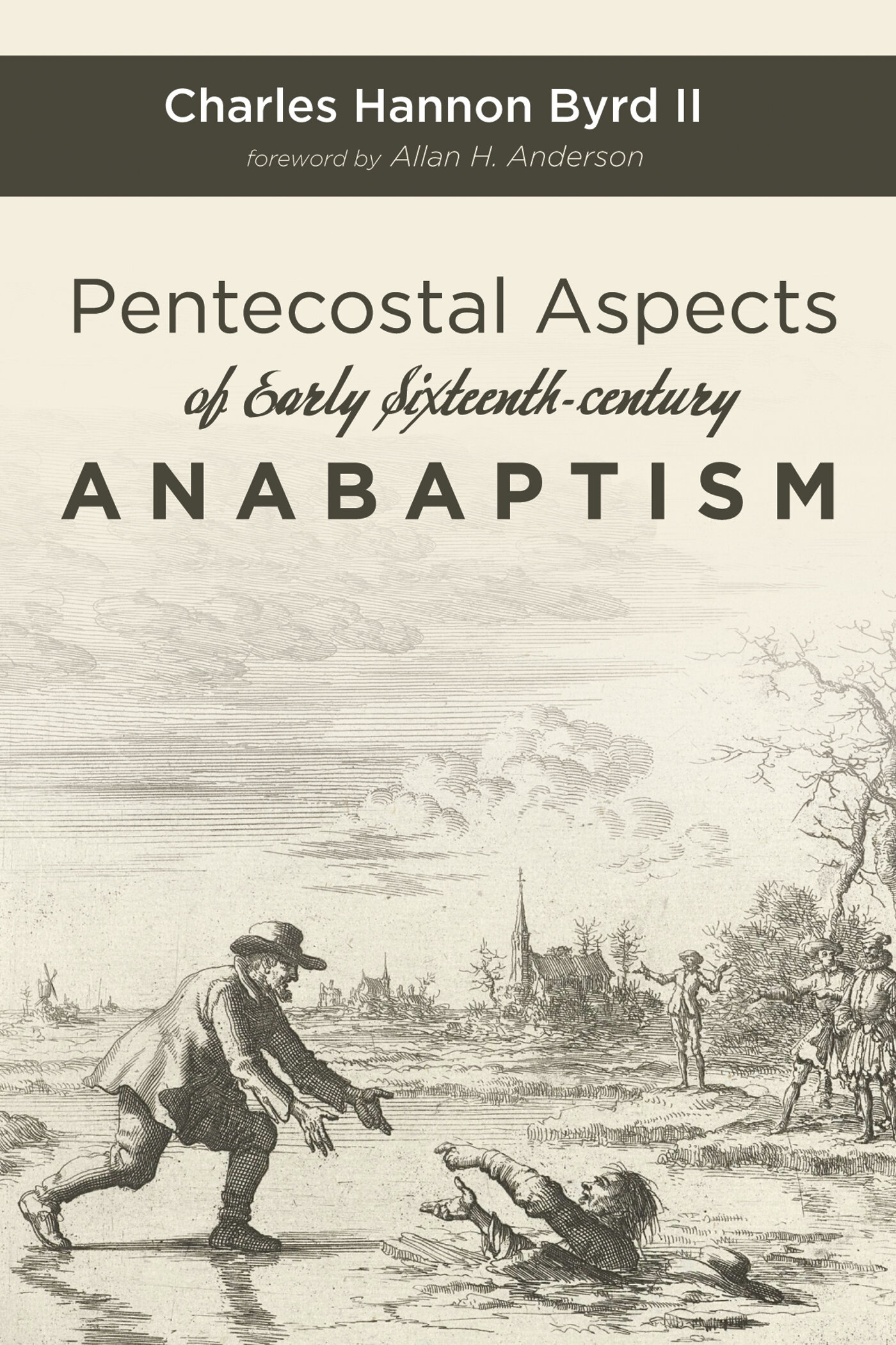 Pentecostal Aspects of Early Sixteenth-century Anabaptism | Logos Bible ...