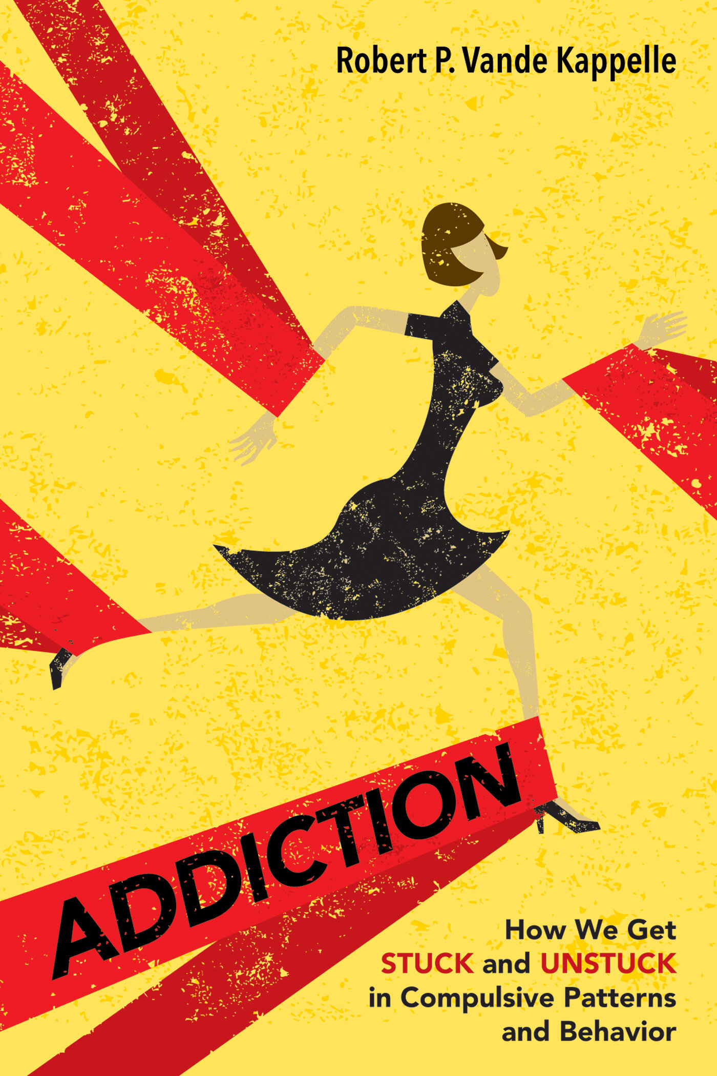 Addiction: How We Get Stuck and Unstuck in Compulsive Patterns and ...