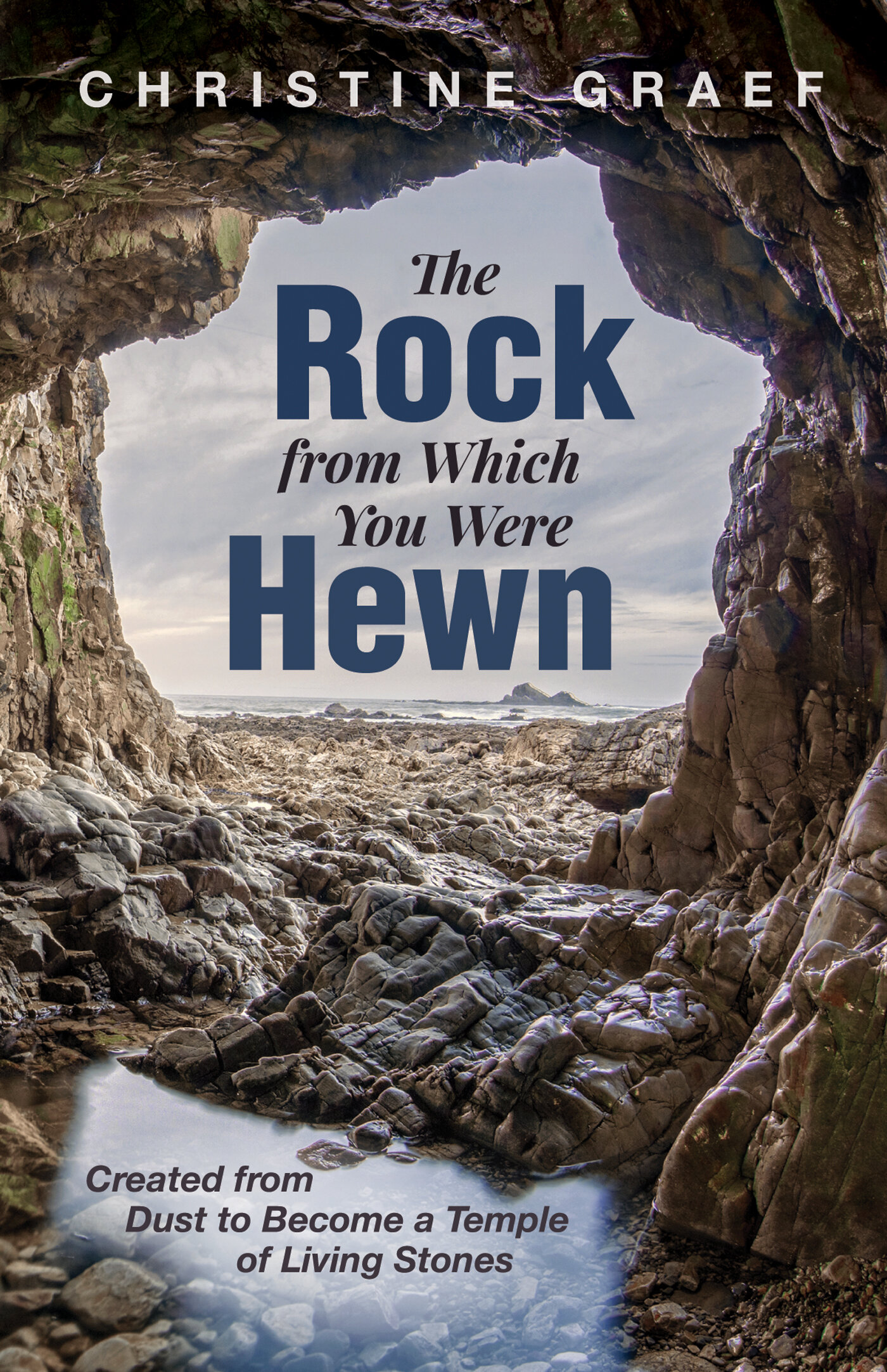 The Rock from Which You Were Hewn: Created from Dust to Become a Temple ...