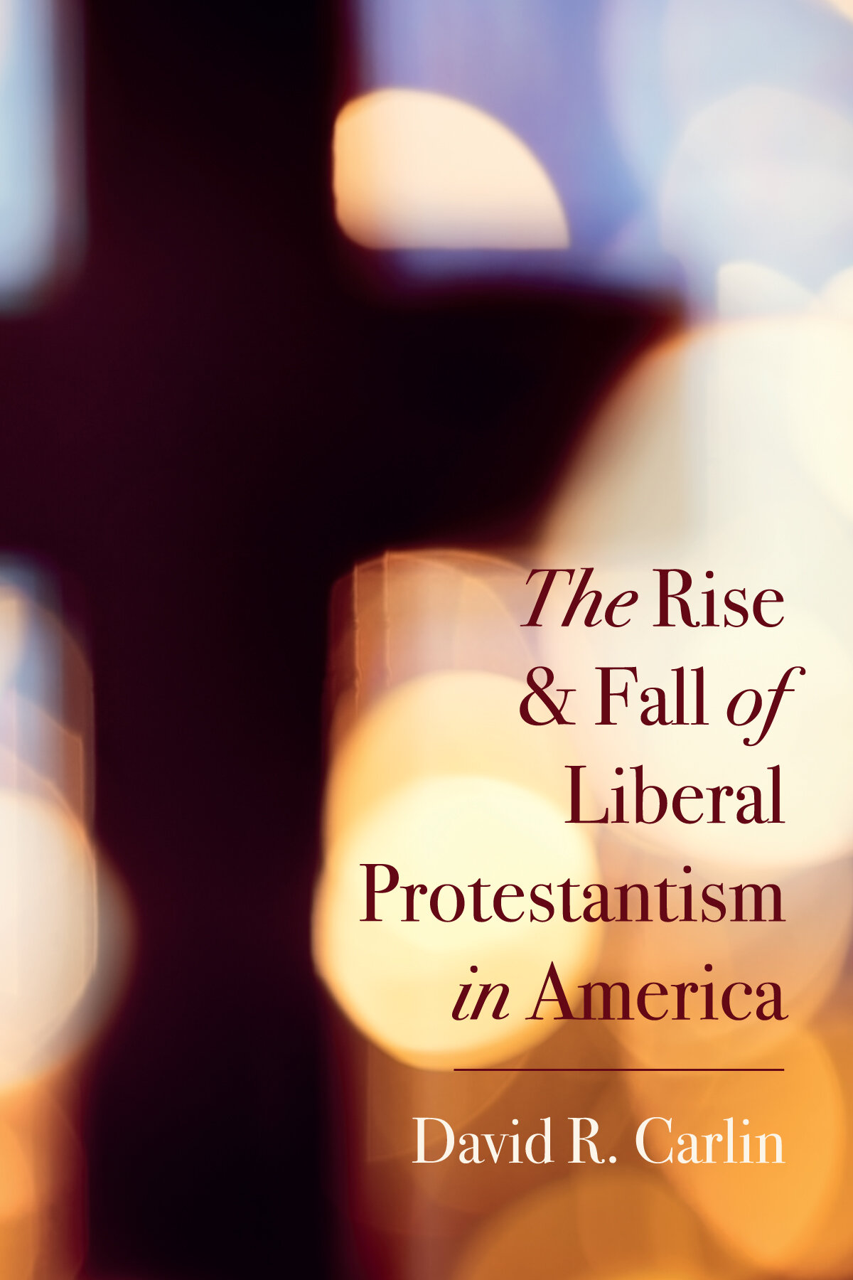 The Rise and Fall of Liberal Protestantism in America | Logos Bible ...