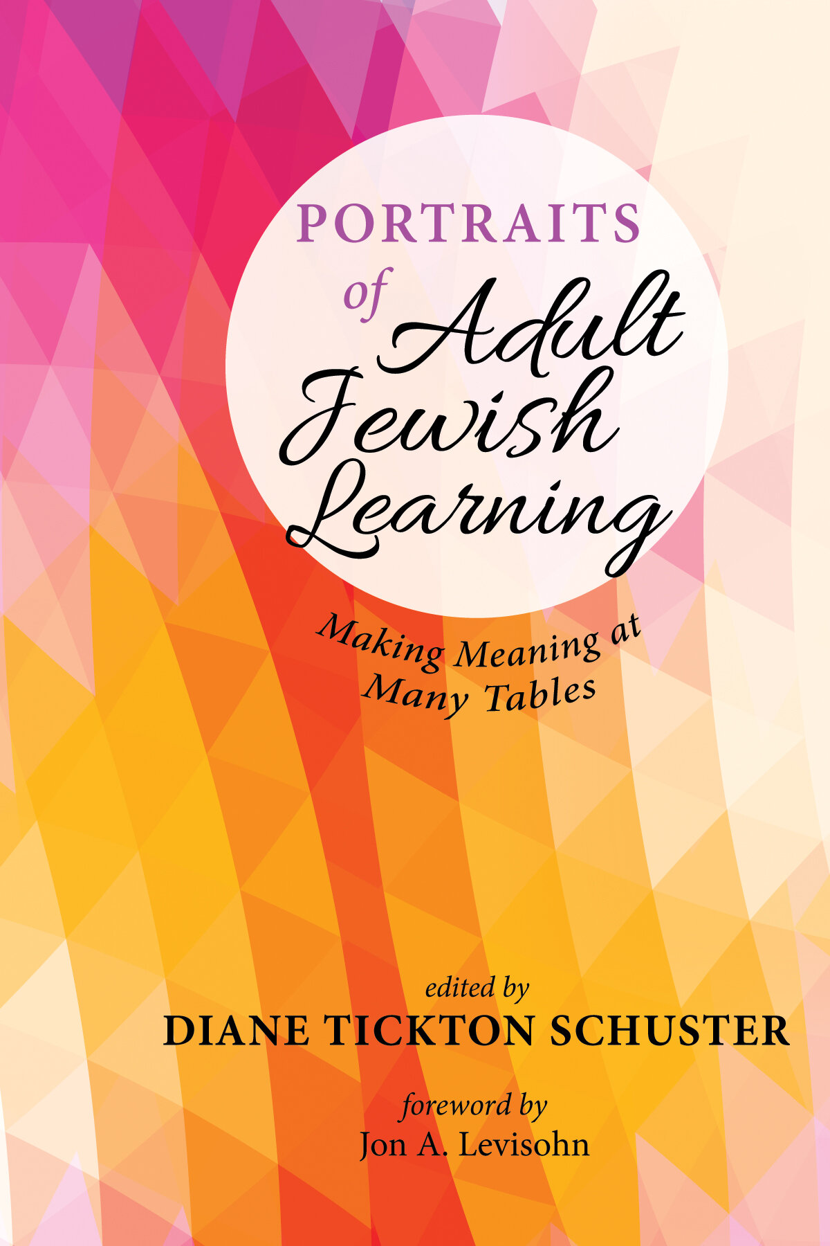 Portraits of Adult Jewish Learning: Making Meaning at Many Tables ...