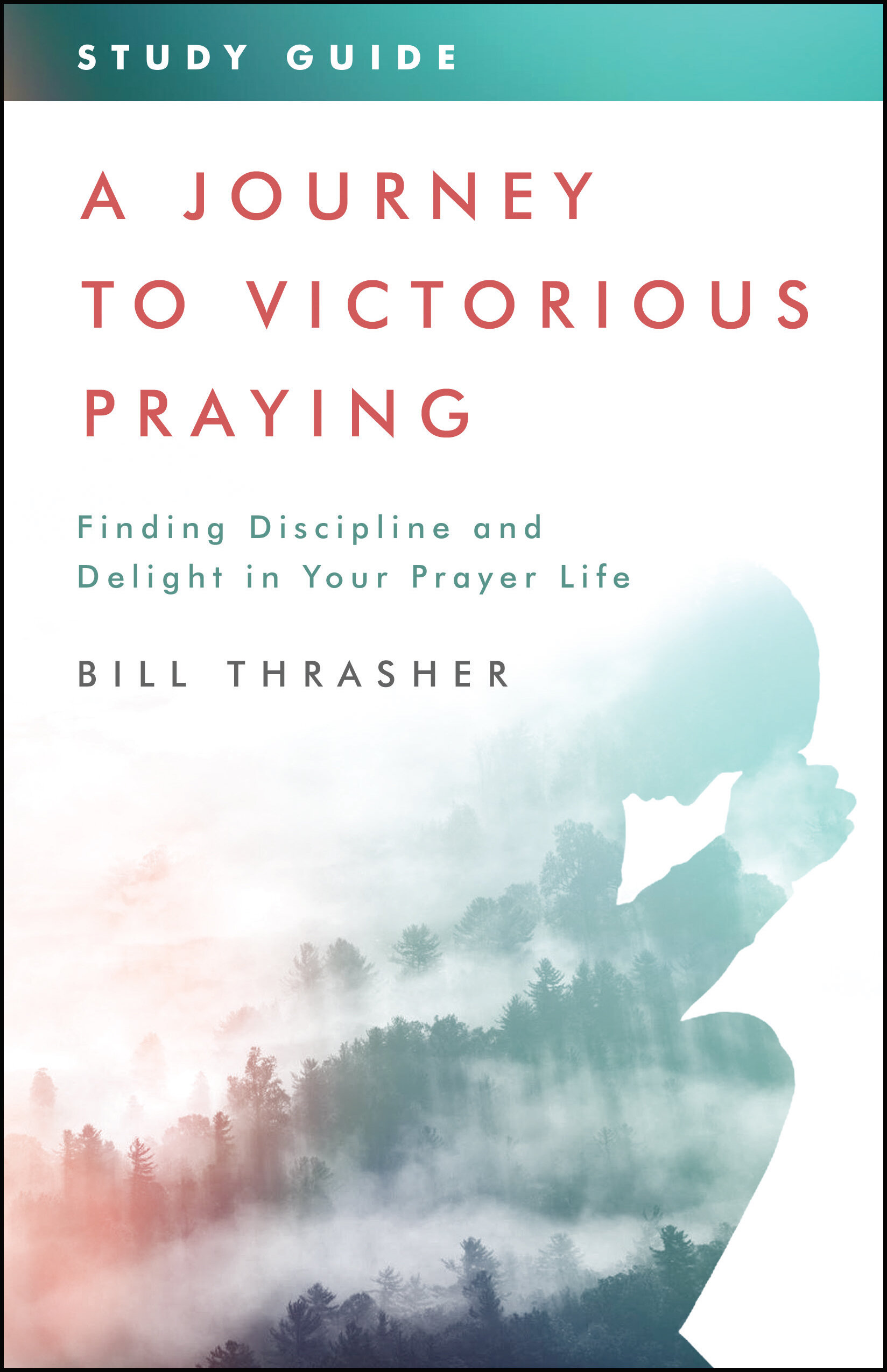 A Journey to Victorious Praying: Study Guide: Finding Discipline and ...