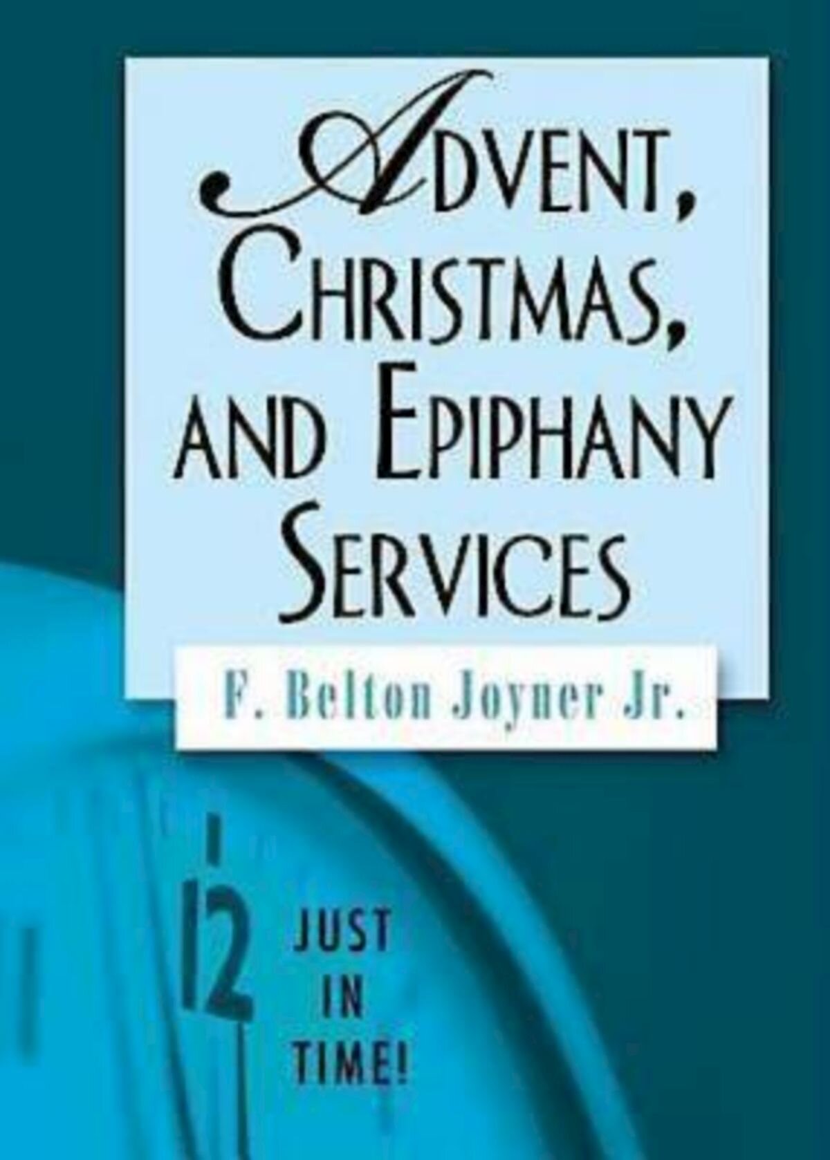 Just in Time! Advent, Christmas, and Epiphany Services | Logos Bible ...