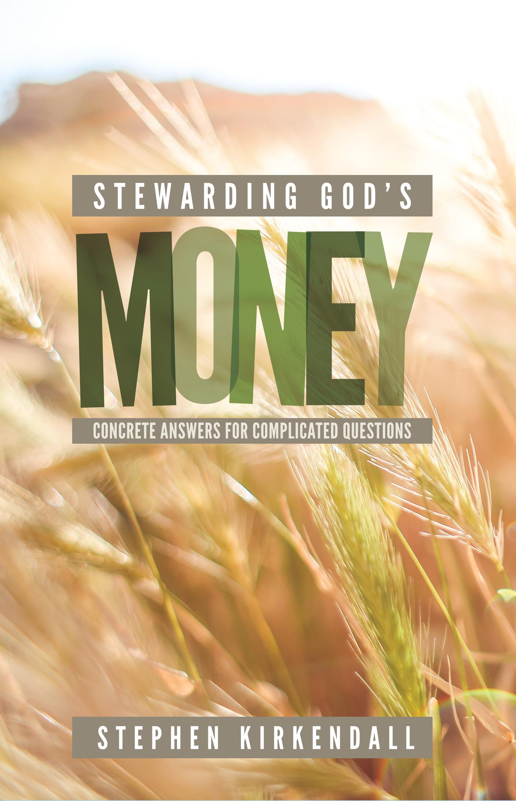 Stewarding God’s Money: Concrete Answers for Complicated Questions ...