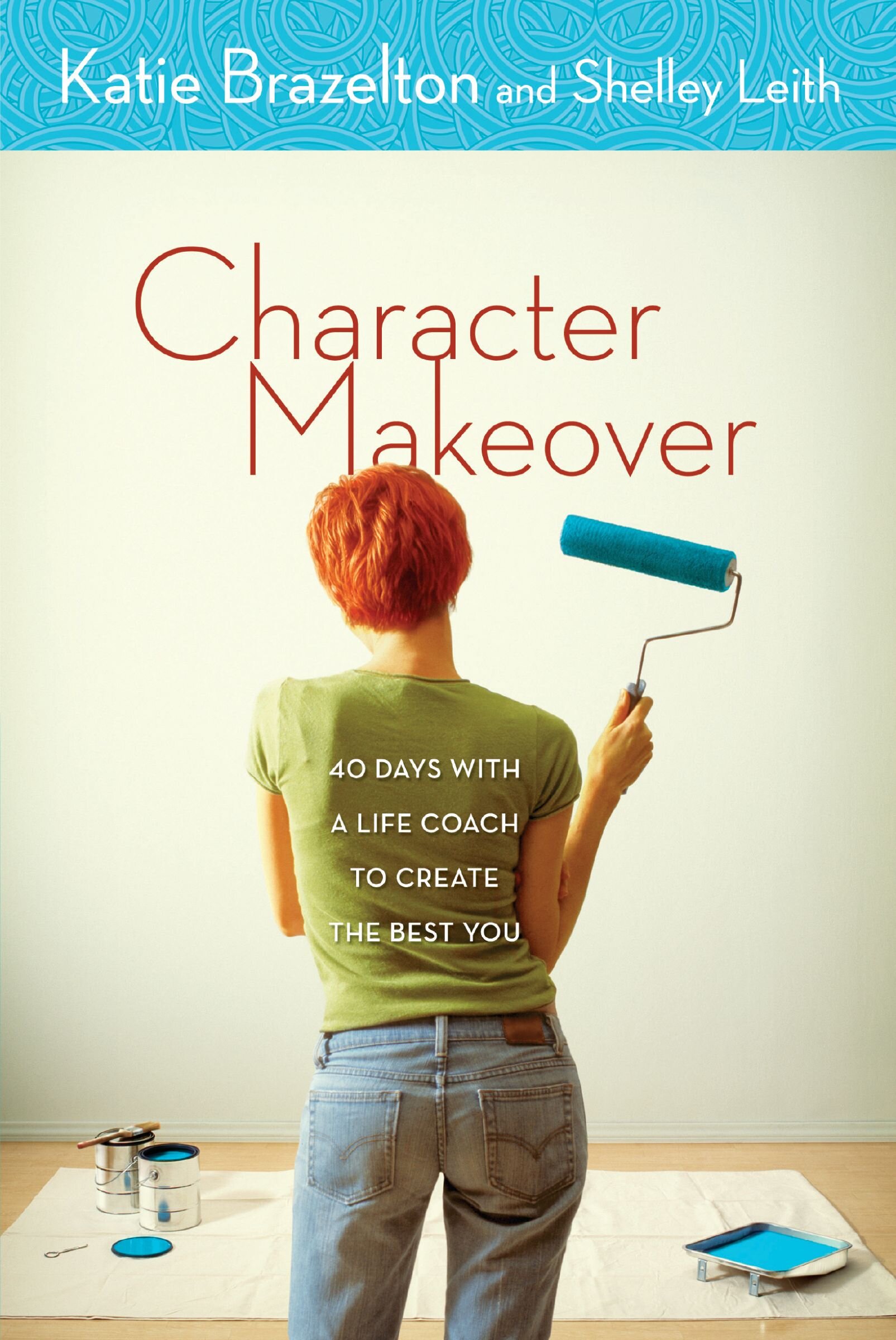 Character Makeover: 40 Days with a Life Coach to Create the Best You ...