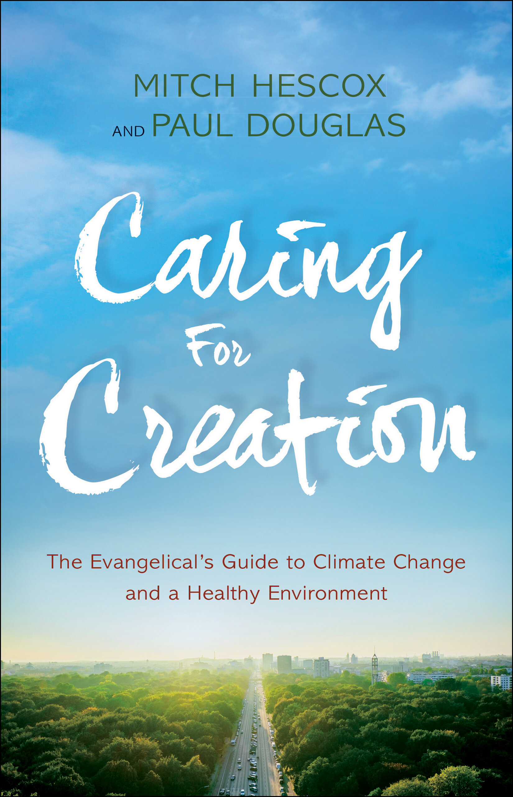 Caring for Creation: The Evangelical's Guide to Climate Change and a ...