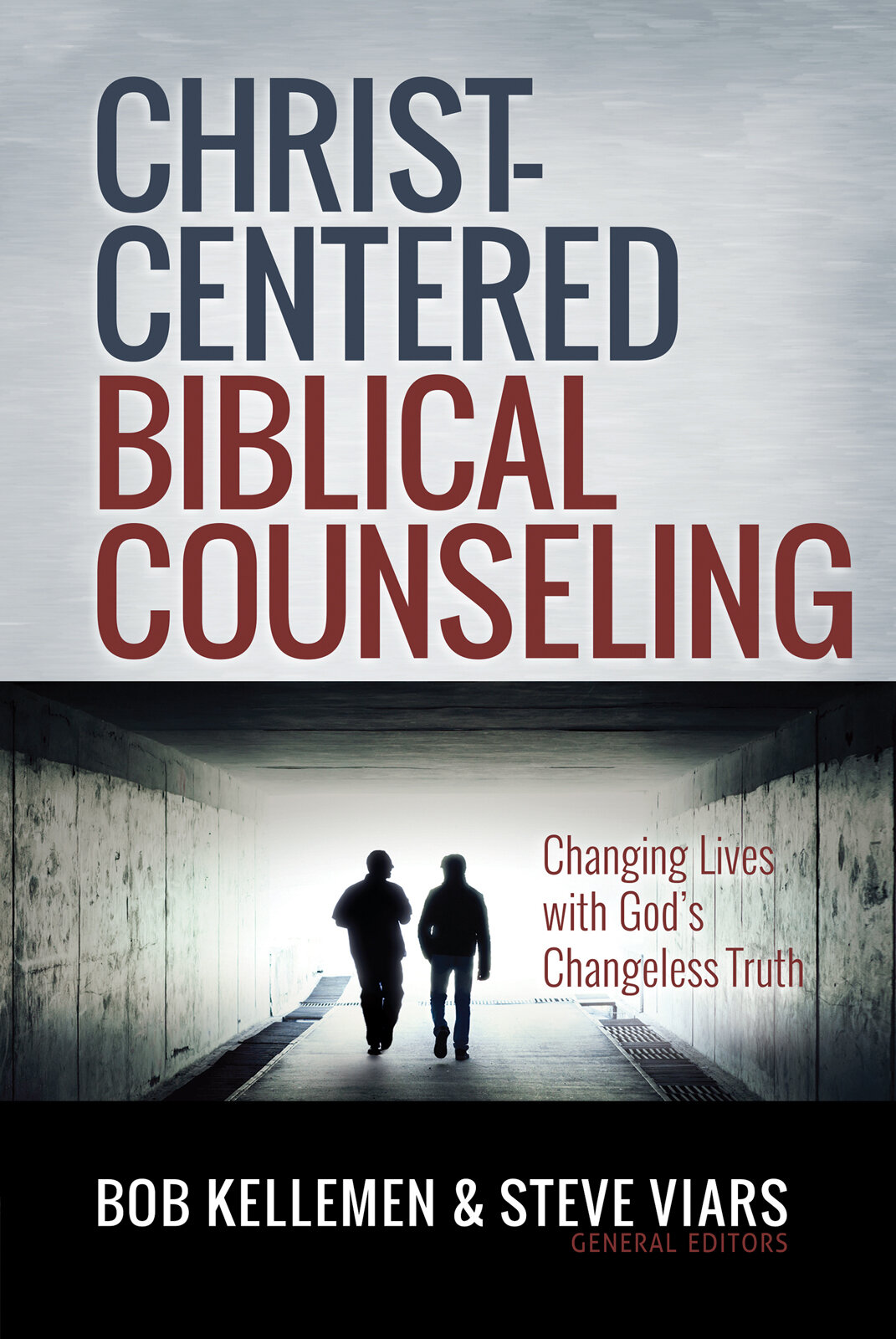 Christ-Centered Biblical Counseling: Changing Lives with God’s ...