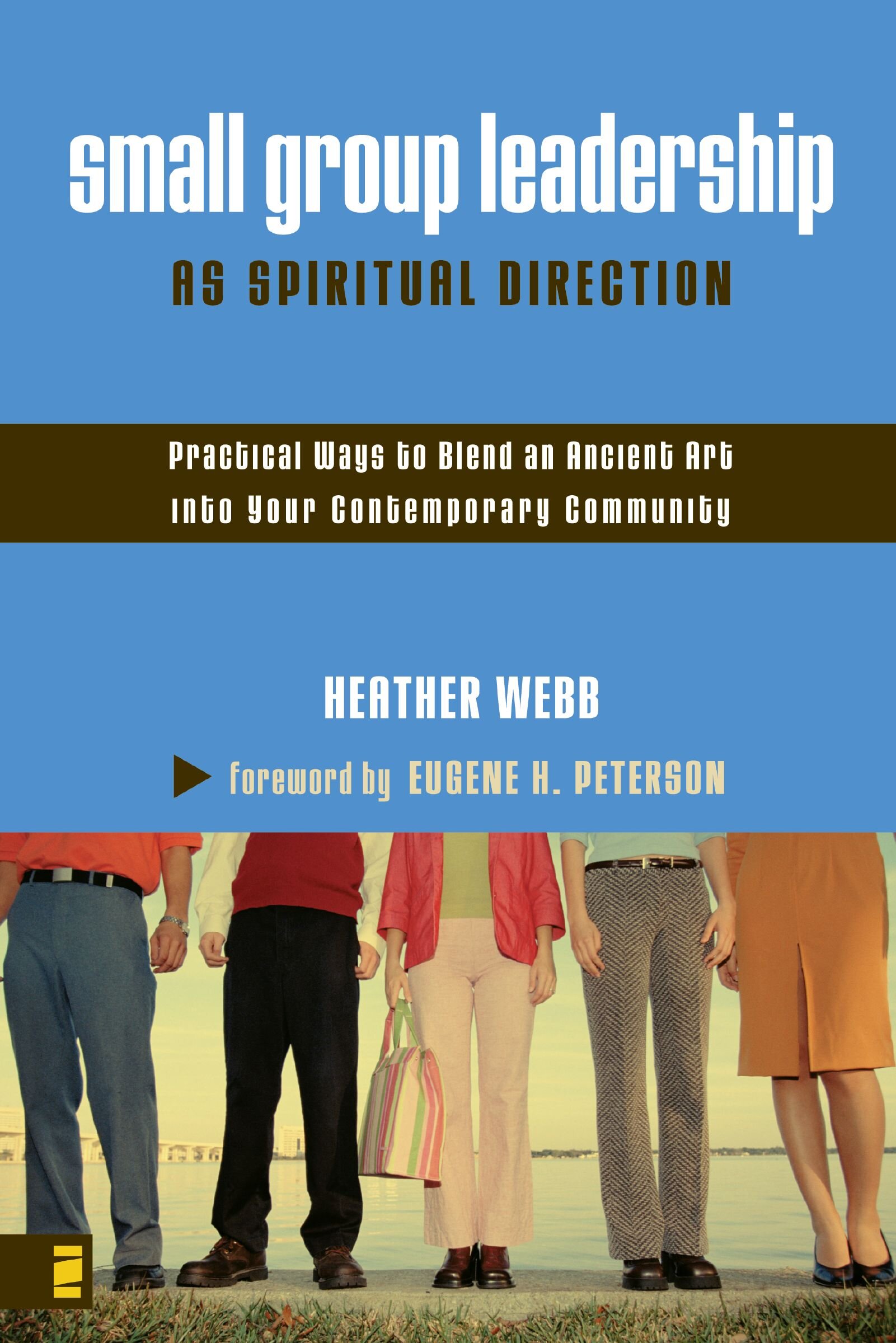 Small Group Leadership as Spiritual Direction: Practical Ways to Blend ...