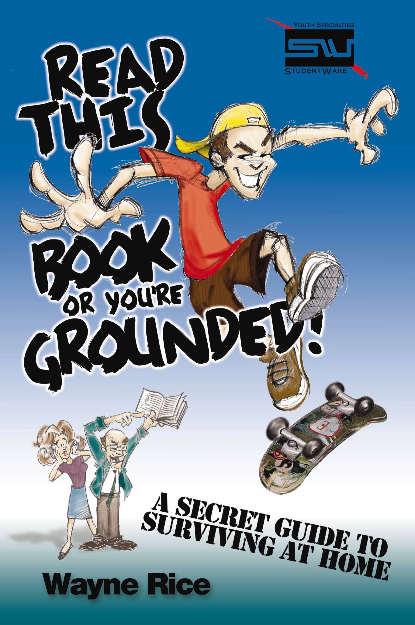 Read This Book or You're Grounded! A Secret Guide to Surviving at Home ...