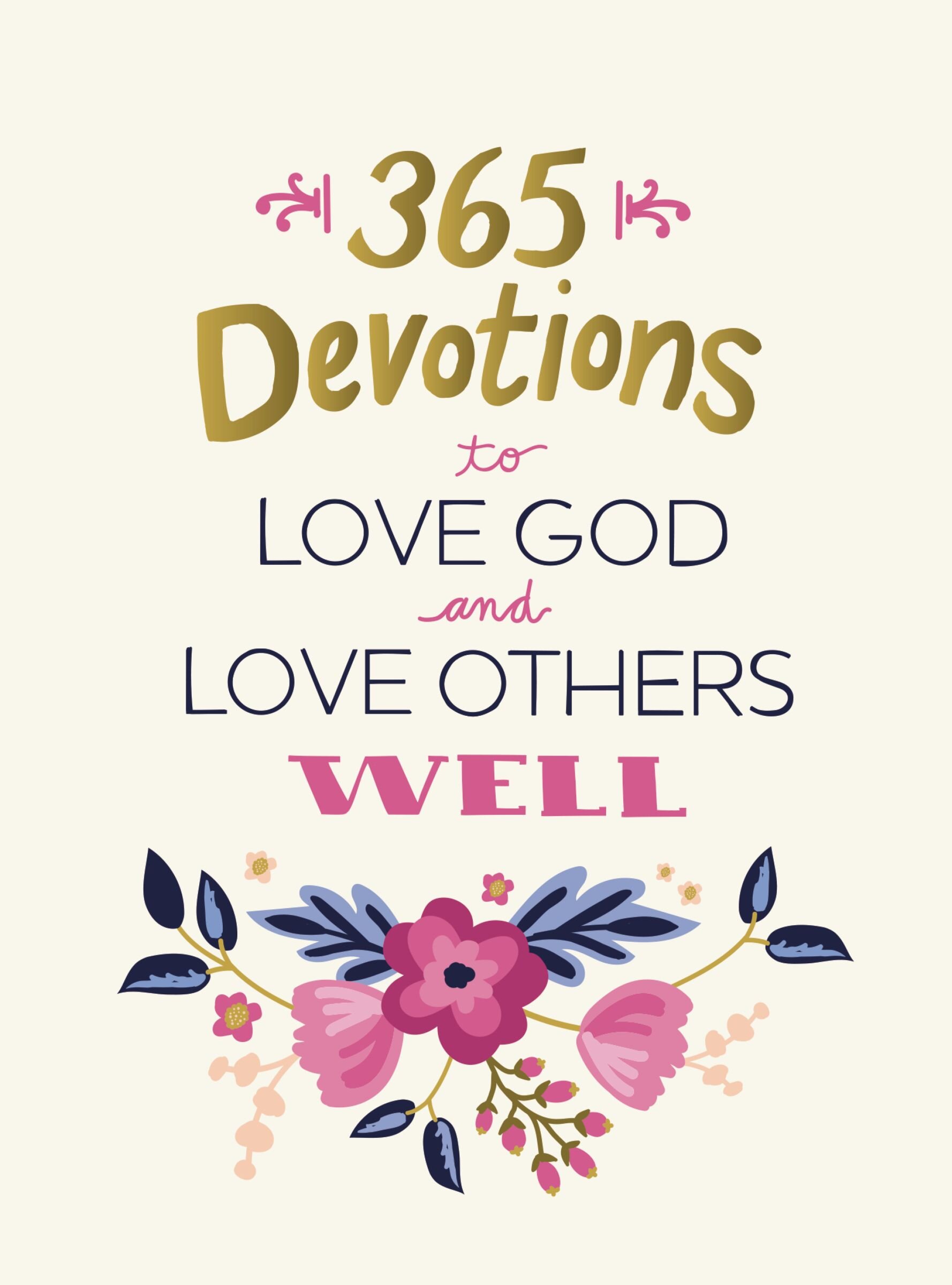 365 Devotions to Love God and Love Others Well: 5 Minutes a Day to ...