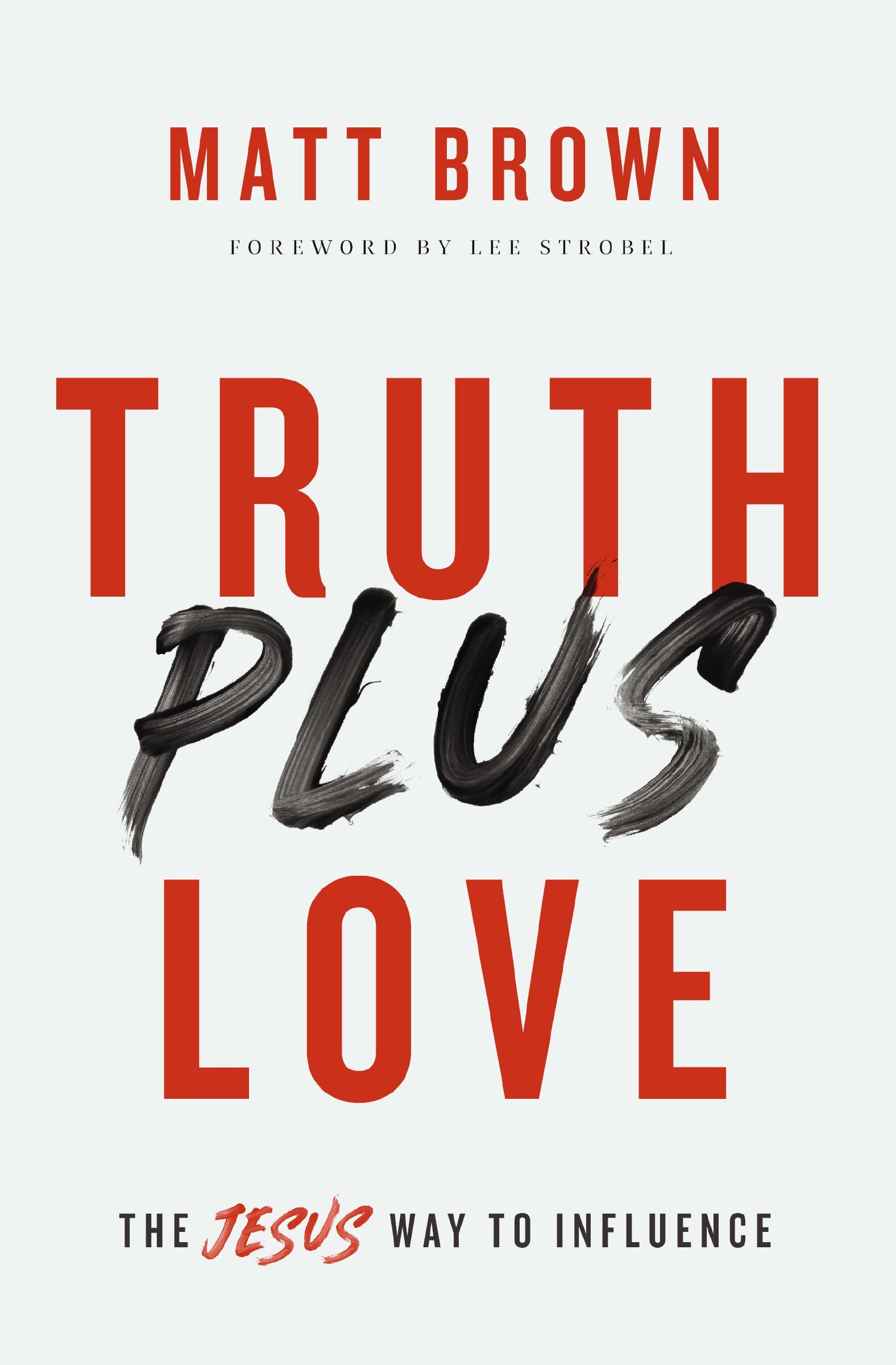 Truth Plus Love: The Jesus Way to Influence | Logos Bible Software