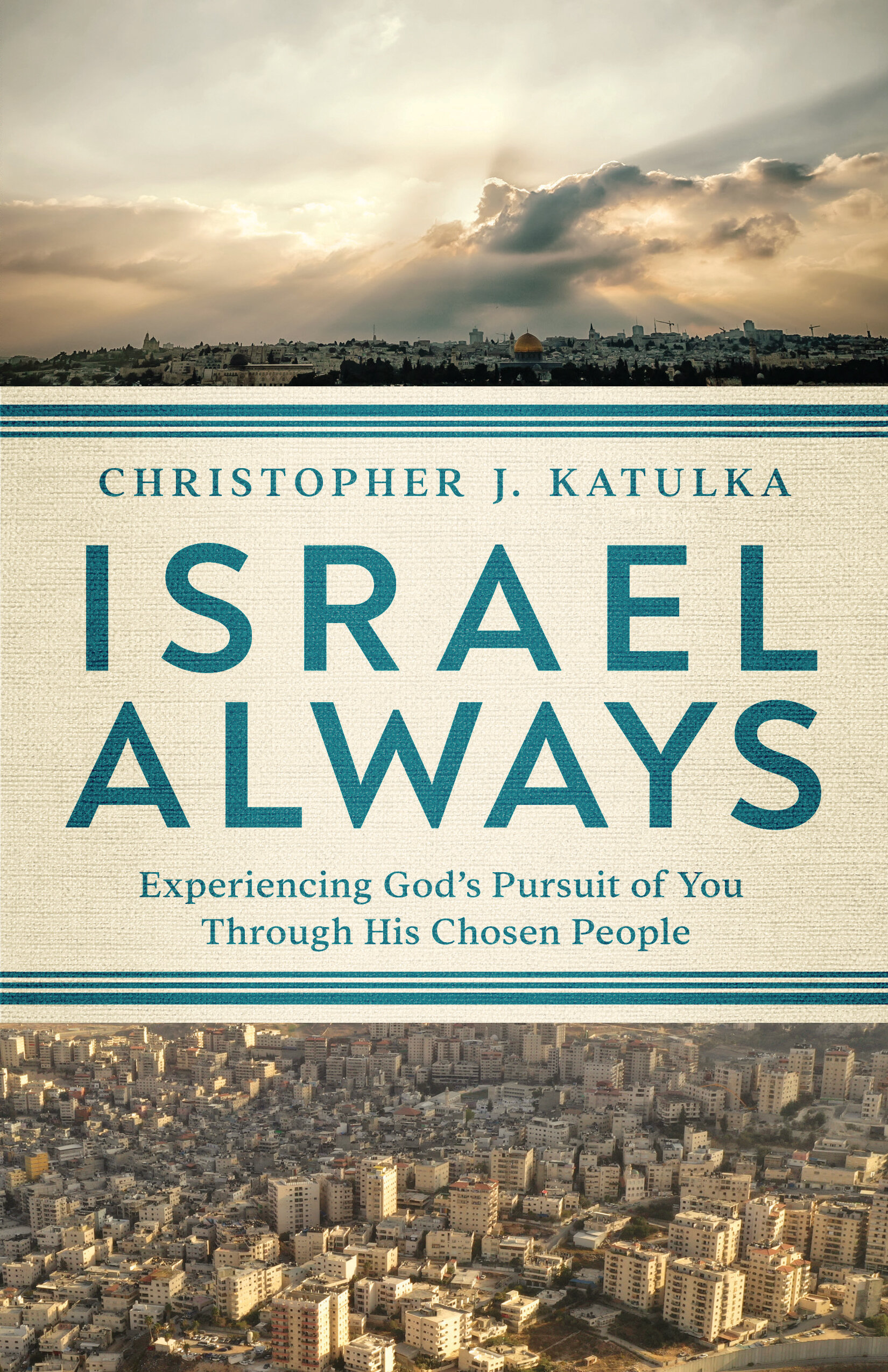 Israel Always: Experiencing God's Pursuit of You Through His Chosen ...