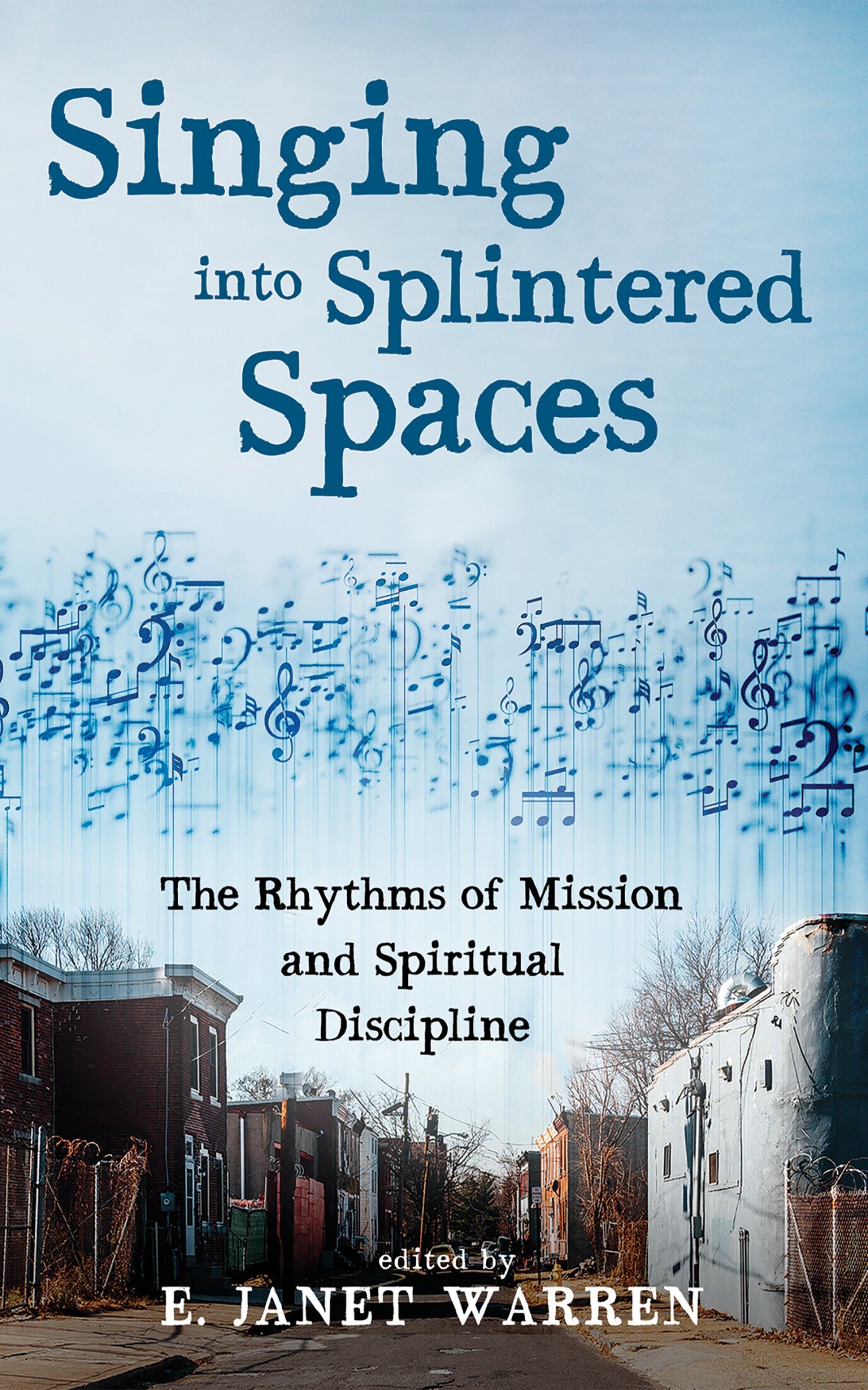 Singing into Splintered Spaces: The Rhythms of Mission and Spiritual ...