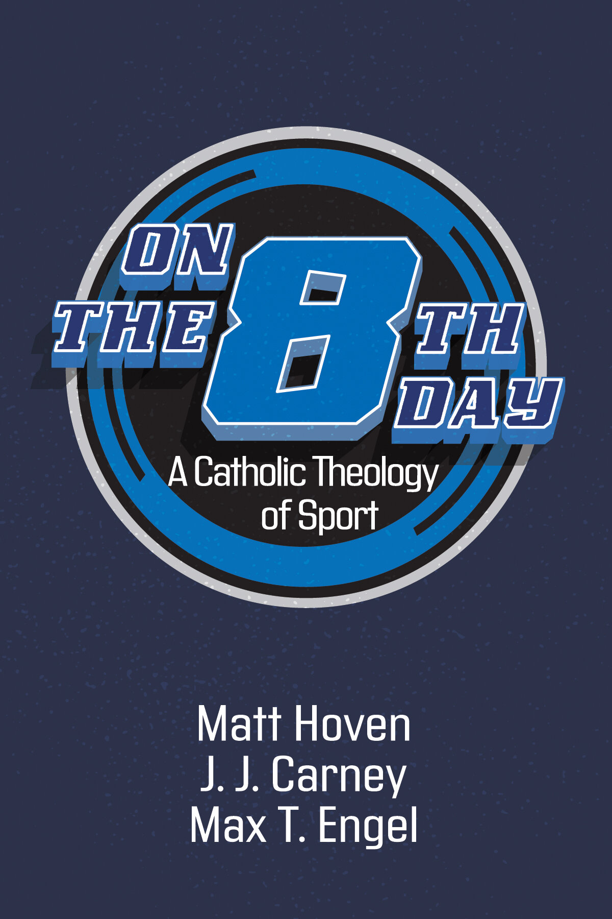 On the Eighth Day: A Catholic Theology of Sport | Logos Bible Software