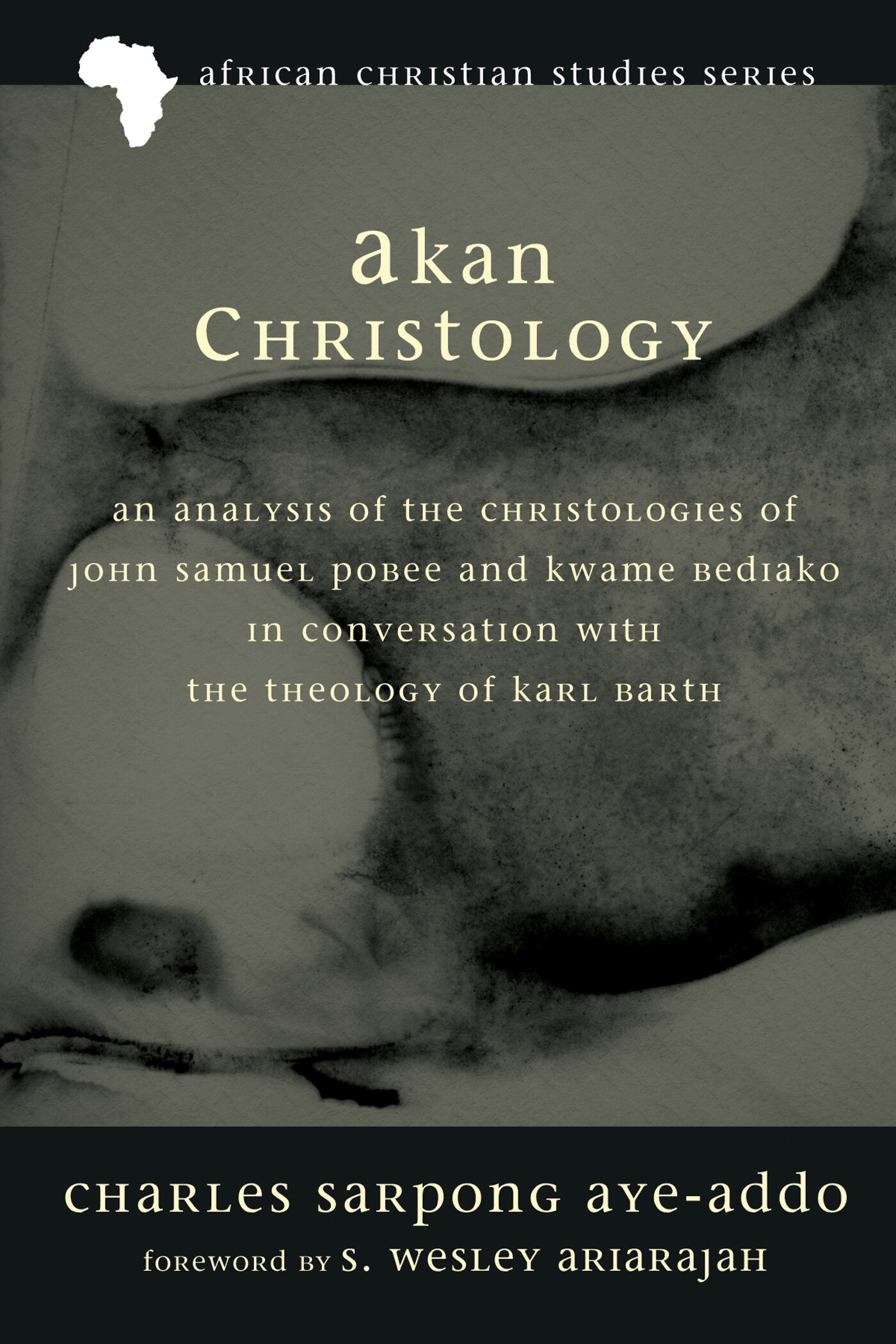 Akan Christology: An Analysis of the Christologies of John Samuel Pobee ...