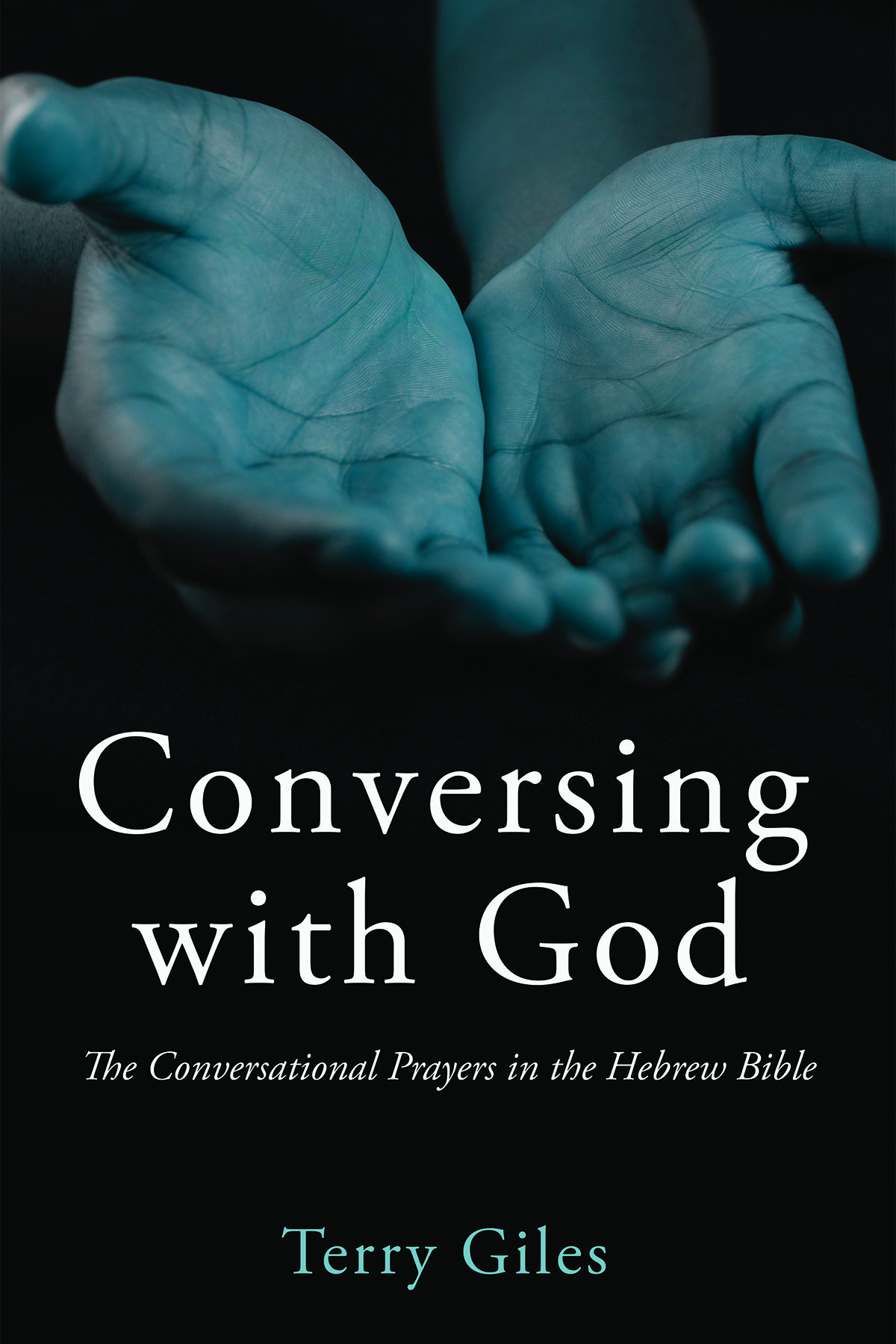 Conversing with God: The Conversational Prayers in the Hebrew Bible ...